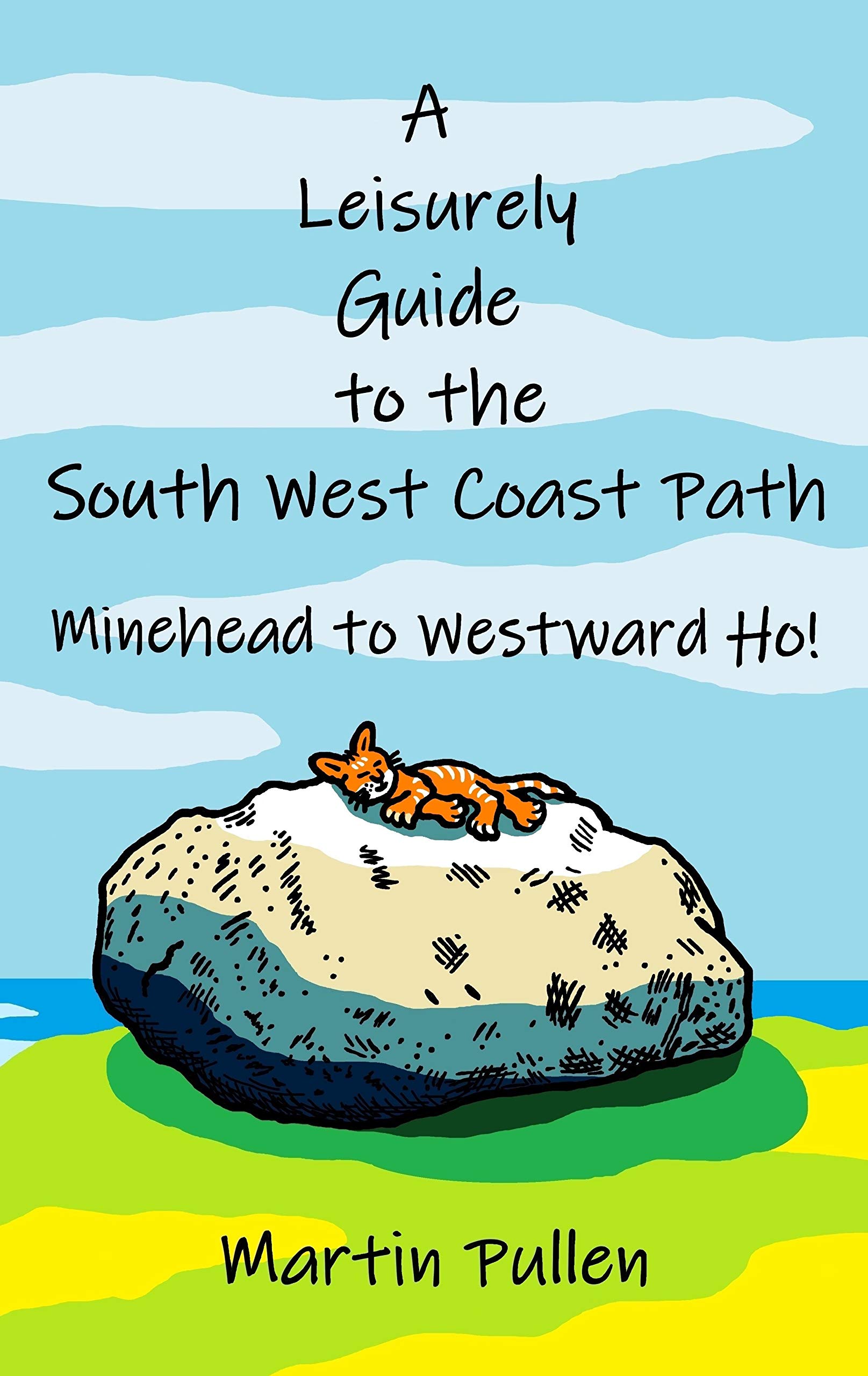 A Leisurely Guide to the South West Coast Path: Minehead to Westward Ho ...