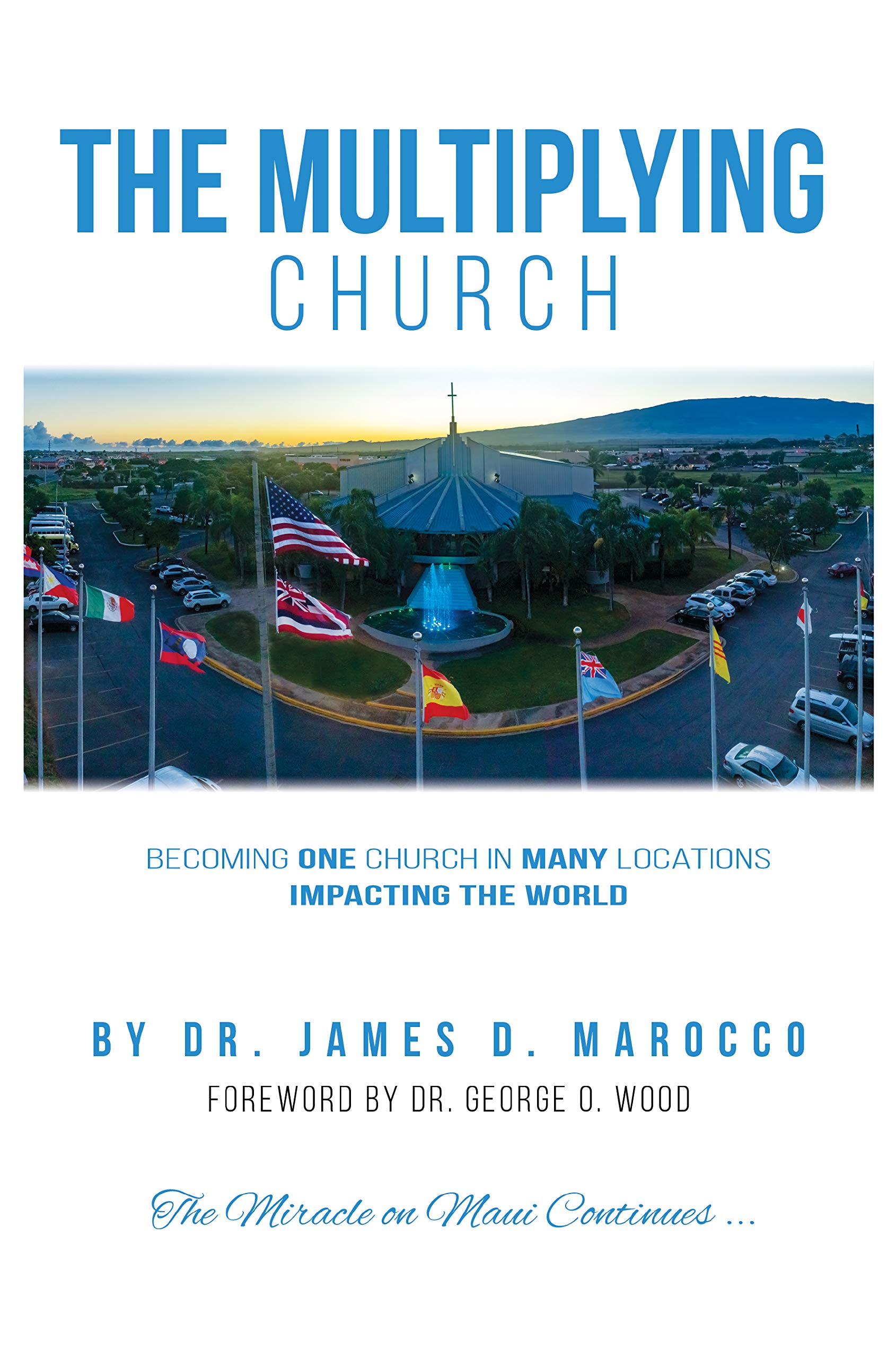 The Multiplying Church: Becoming One Church in Many Locations Impacting the World by James ...
