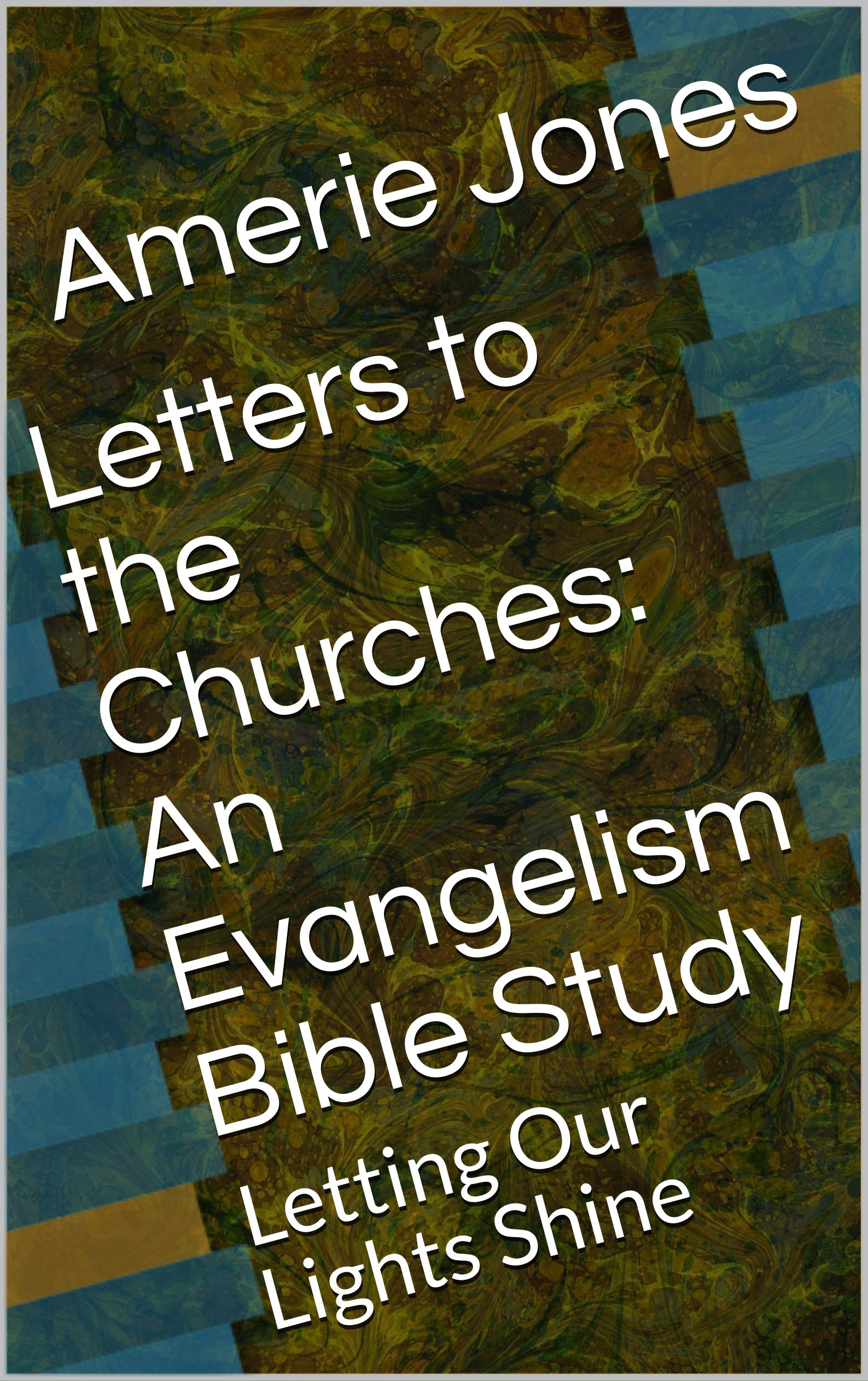 Letters to the Churches: An Evangelism Bible Study: Letting Our Lights ...