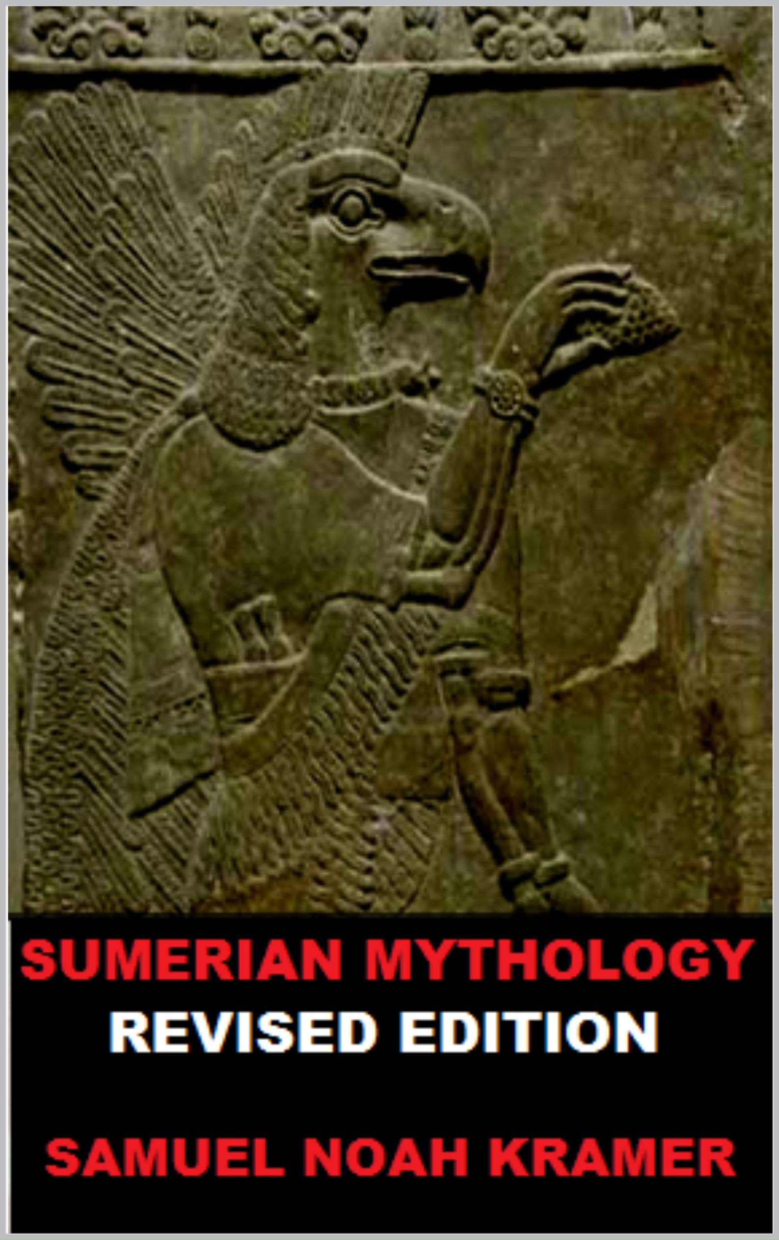 Sumerian Mythology: Revised Edition by Samuel Noah Kramer | Goodreads