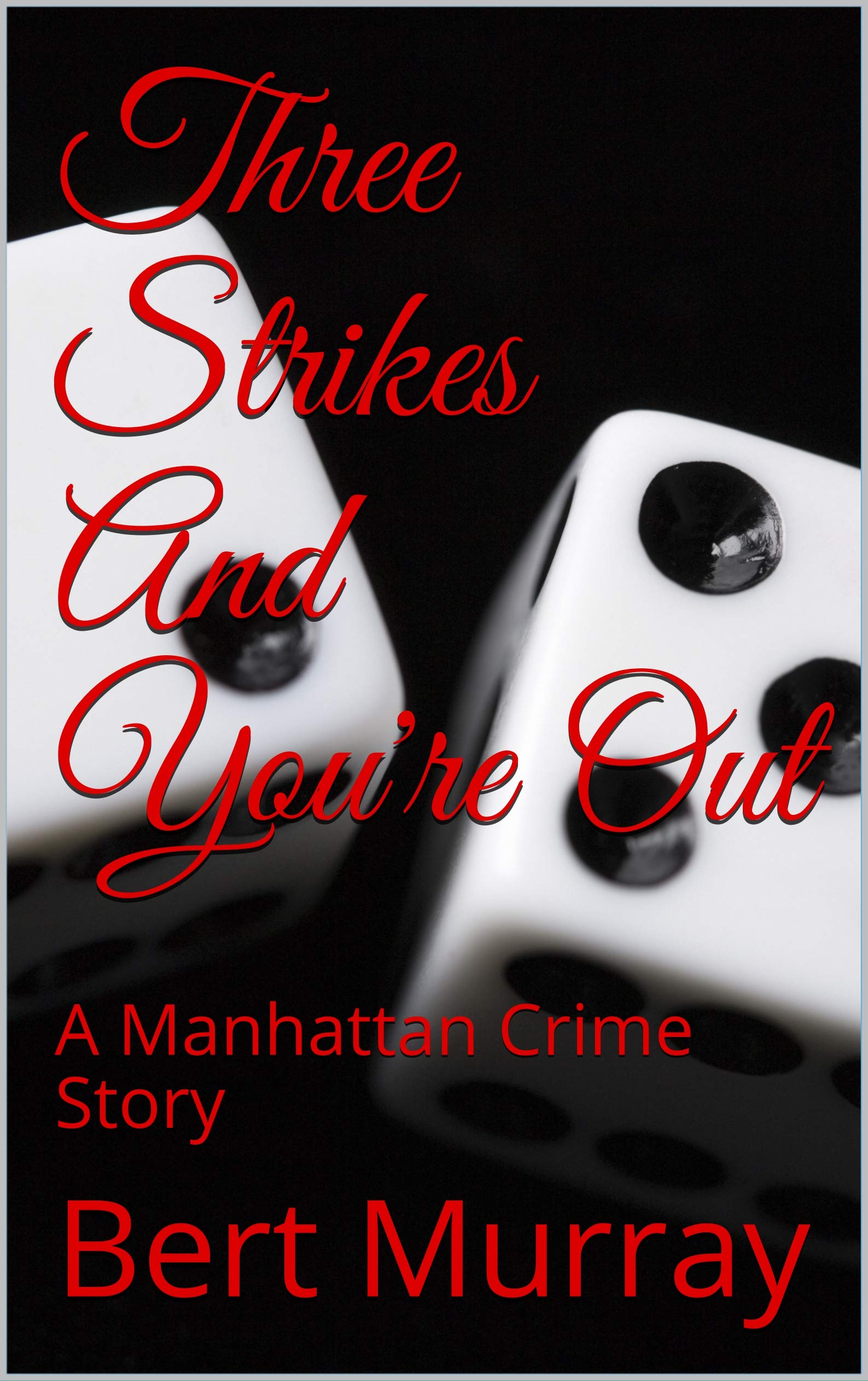 Three Strikes And You're Out: A Manhattan Crime Story by Bert Murray ...