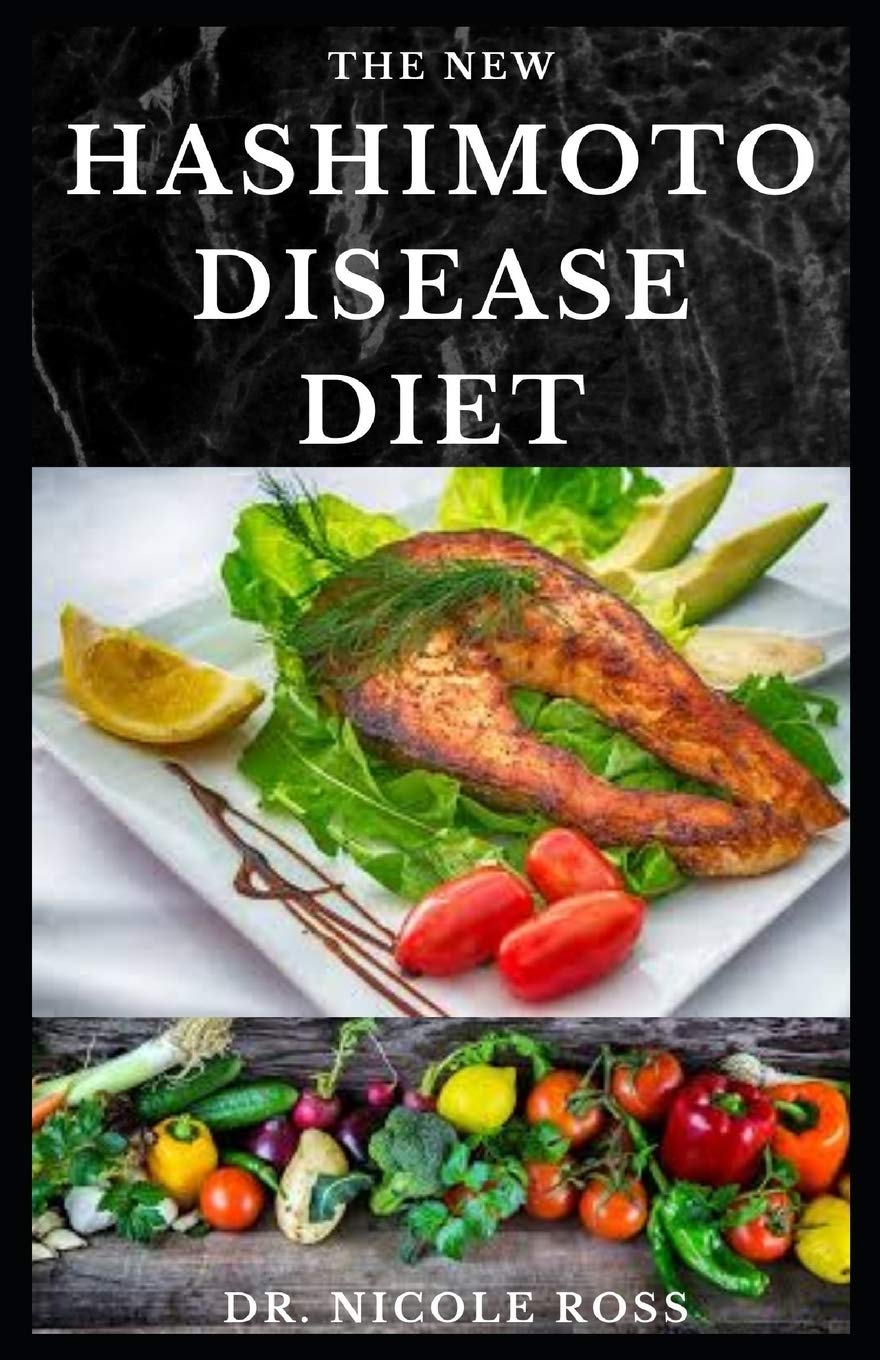 THE NEW HASHIMOTO DISEASE DIET: Easy to make and delicious recipes for ...