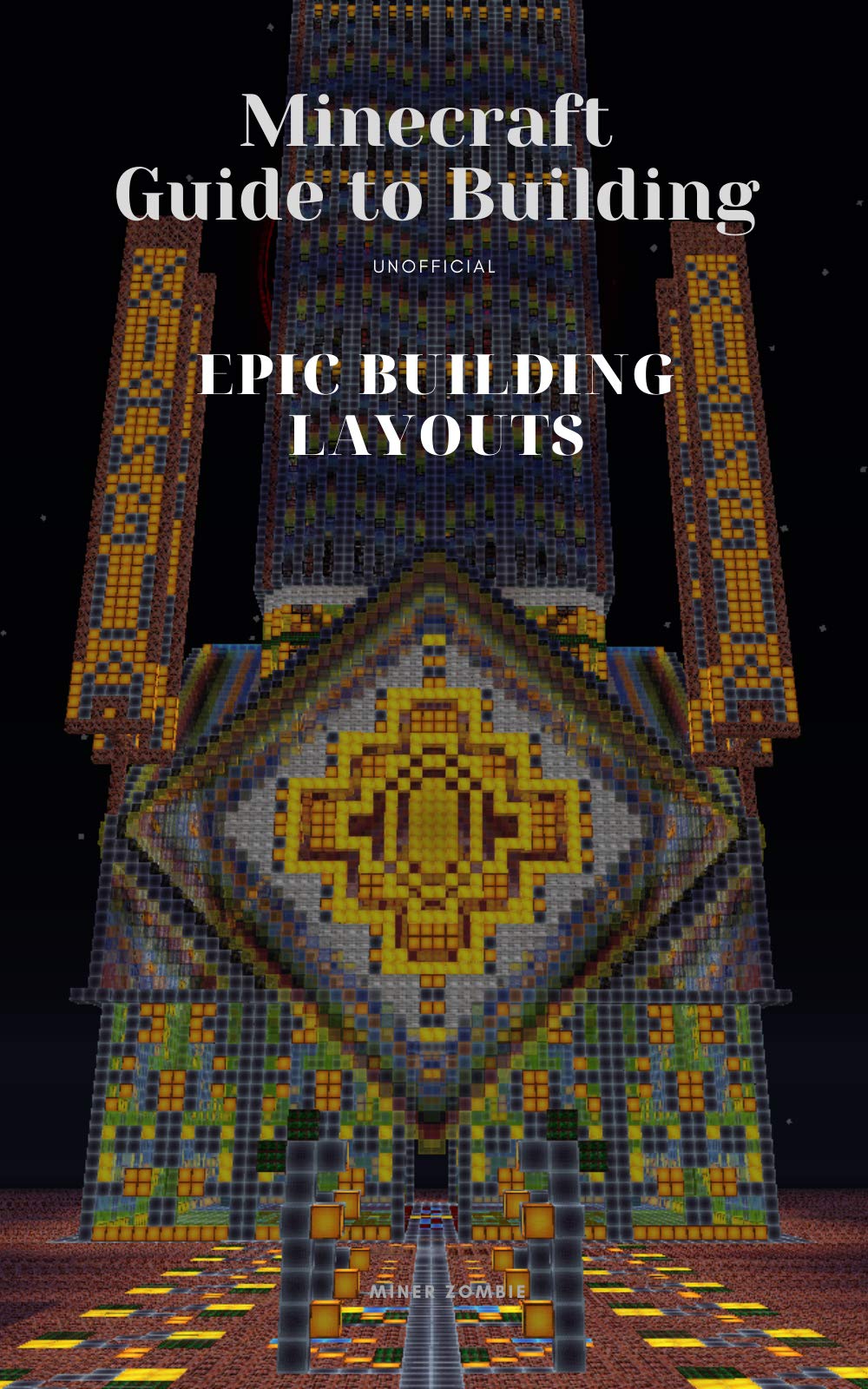 Minecraft Guide to Building : Epic Building Layouts by Miner Zombie ...