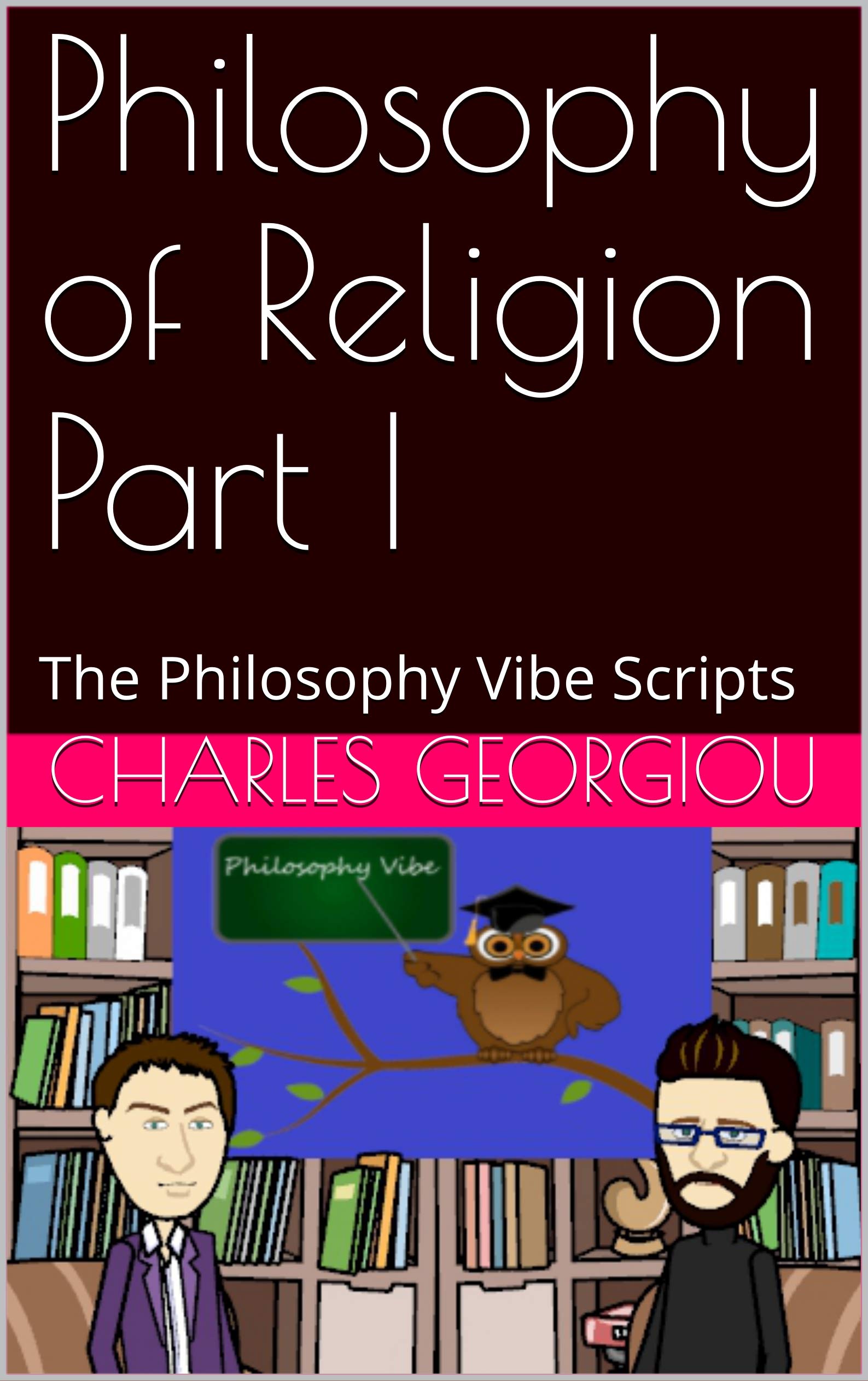 Philosophy of Religion Part I: The Philosophy Vibe Scripts by Charles ...