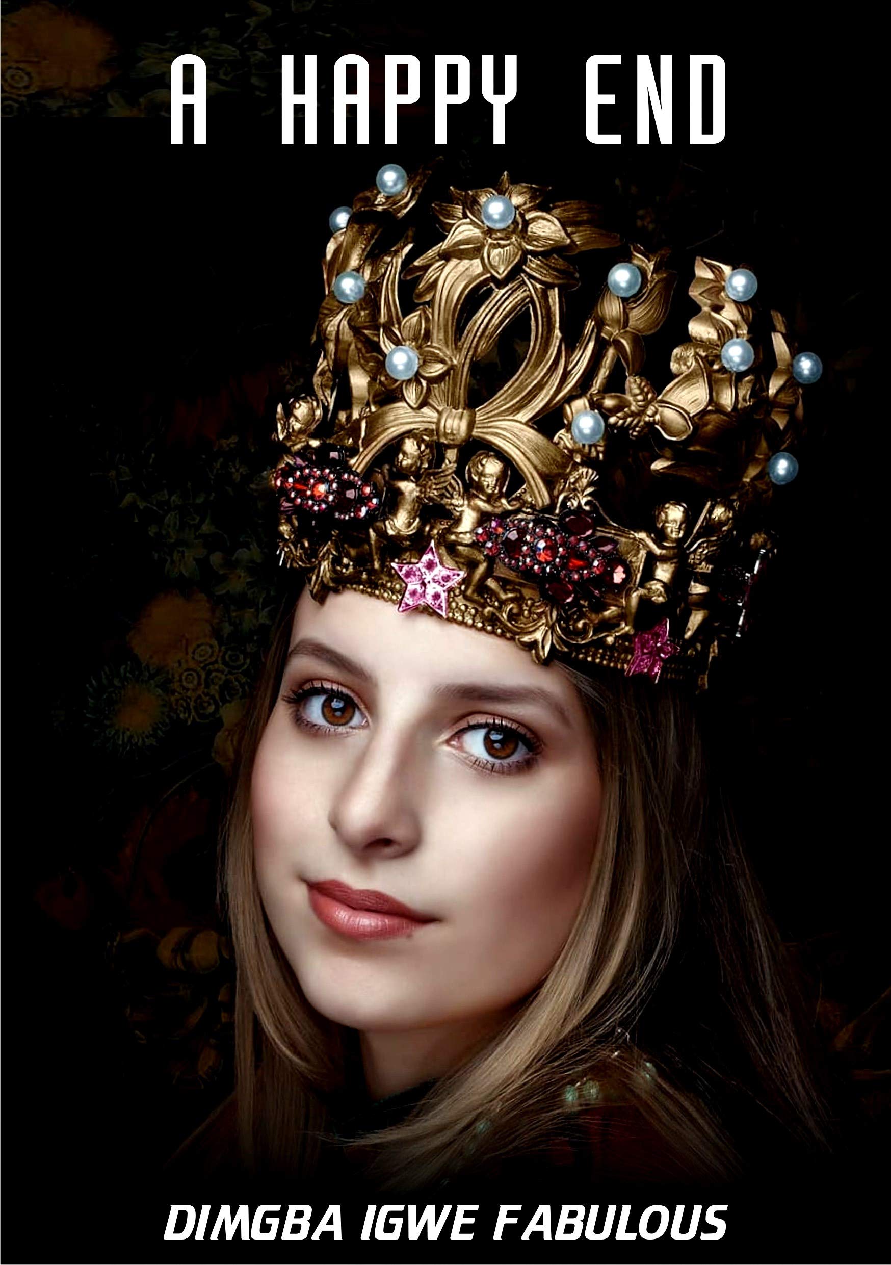 A HAPPY ENDING: A HAPPY ENDING by FABULOUS DIMGBA IGWE | Goodreads