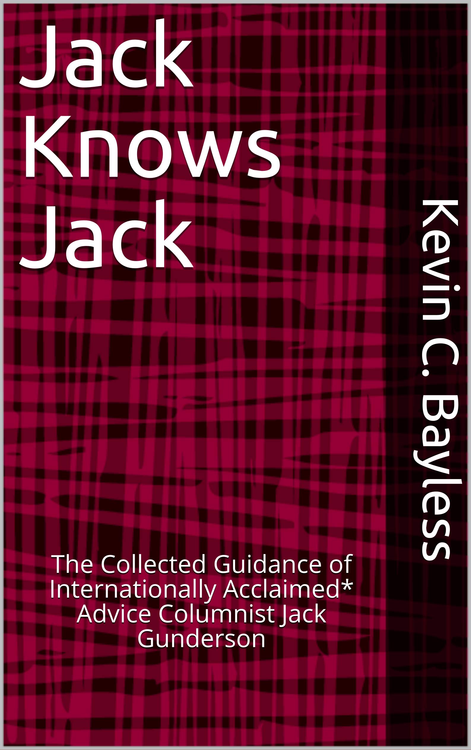 Jack Knows Jack: The Collected Guidance of Internationally Acclaimed ...