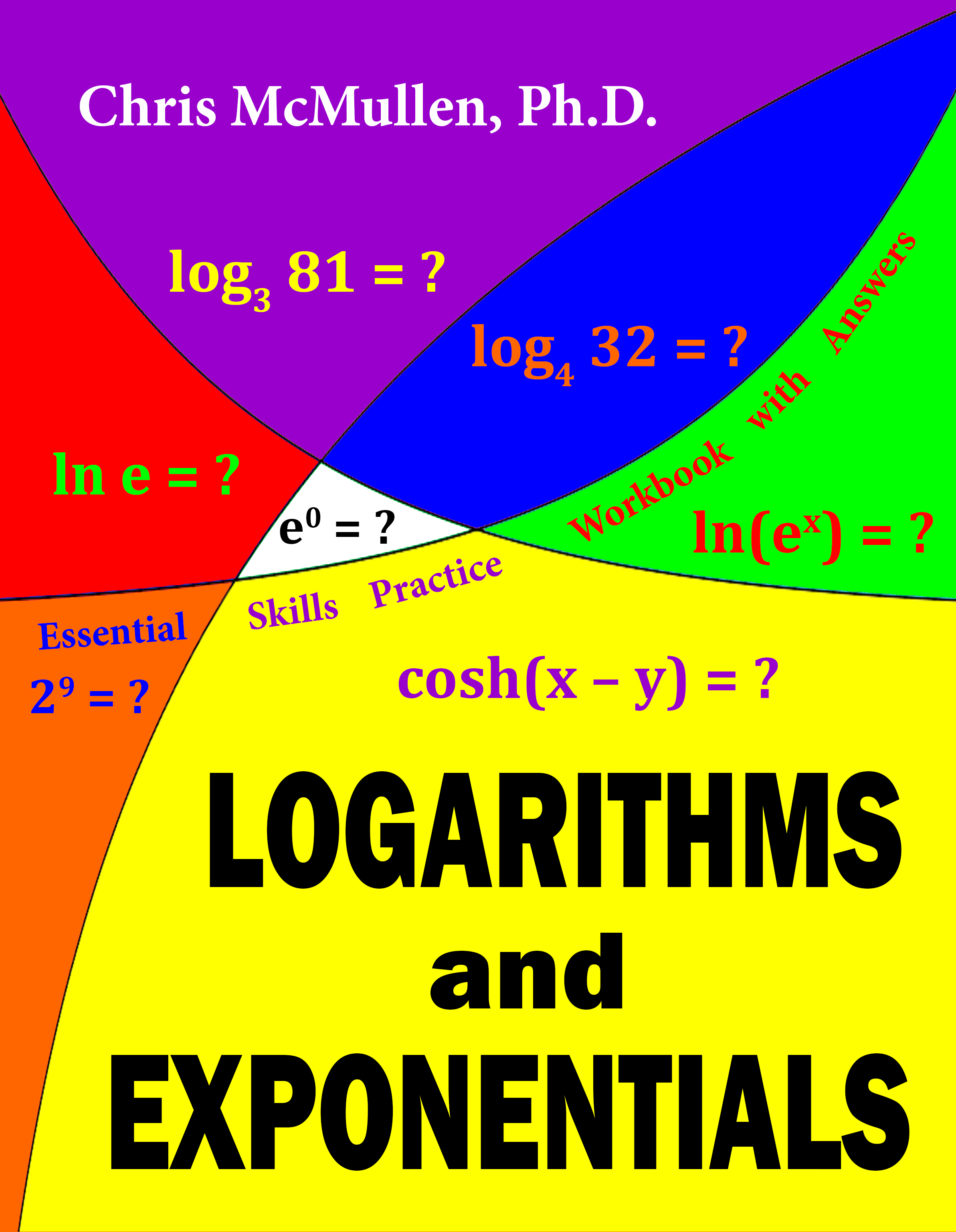 Logarithms and Exponentials Essential Skills Practice Workbook with Answers by Chris McMullen ...