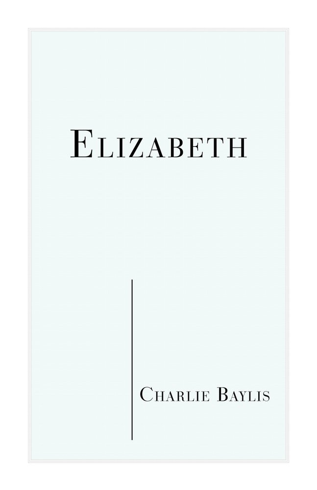 Elizabeth by Charlie Baylis | Goodreads