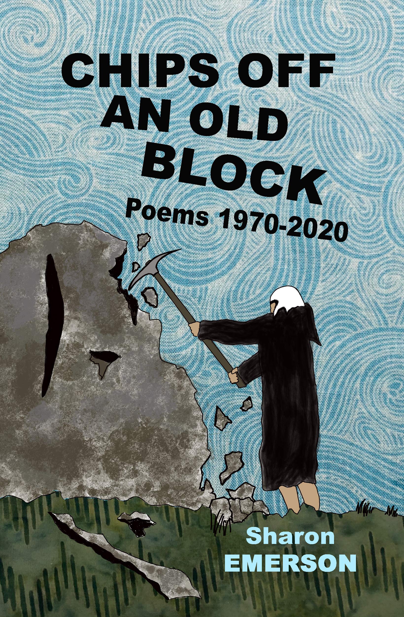 Chips Off an Old Block: Poems 1970-2020 by Sharon Emerson | Goodreads