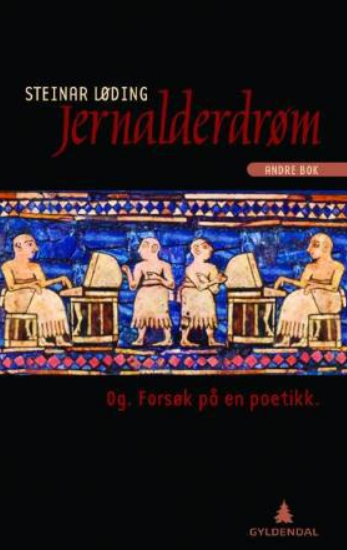 Jernalderdrøm andre bok: Og. Forsøk på en poetikk by Steinar Løding ...