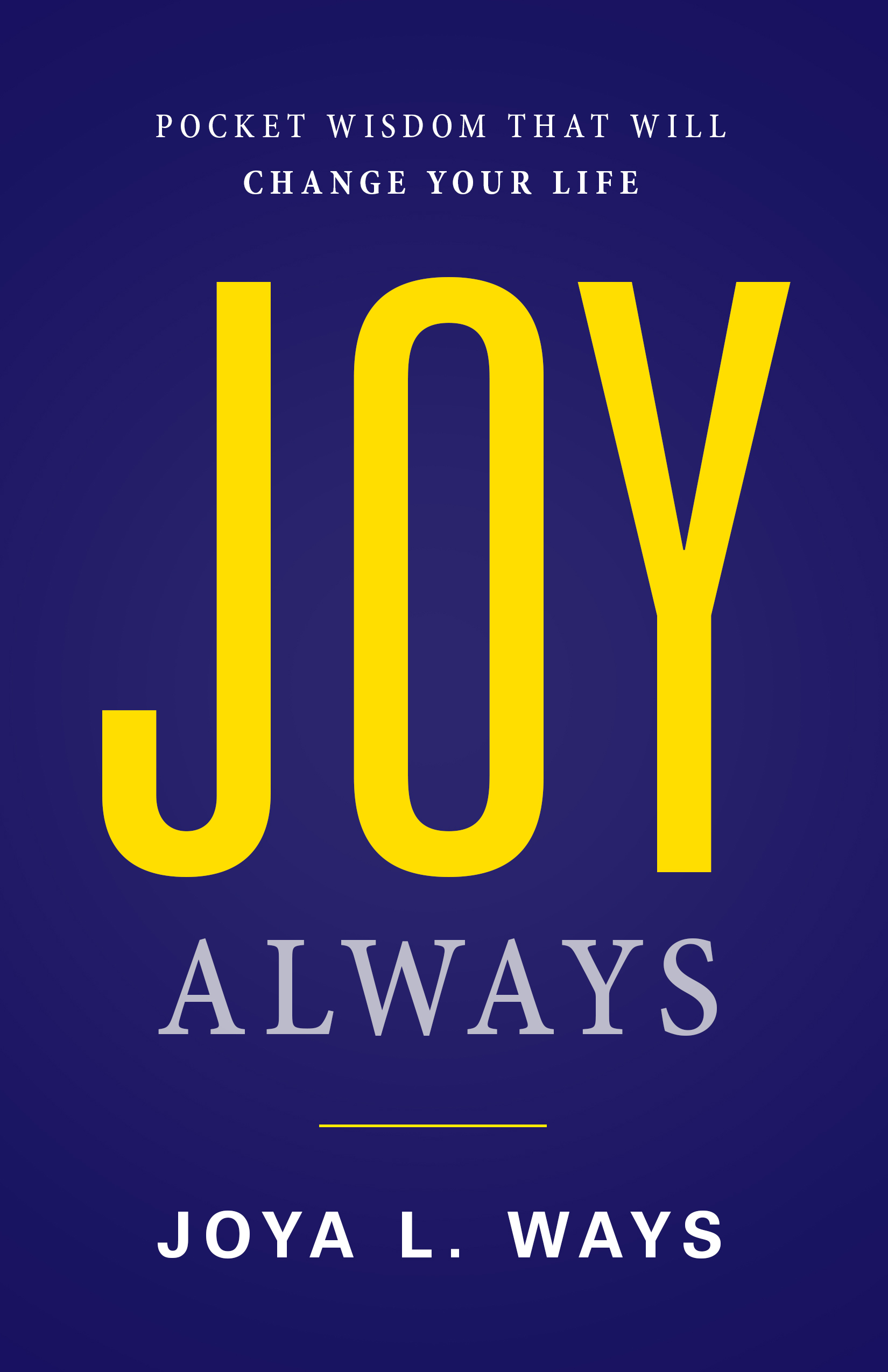 Joy Always: Pocket Wisdom That Will Change Your Life by Joya L. Ways ...