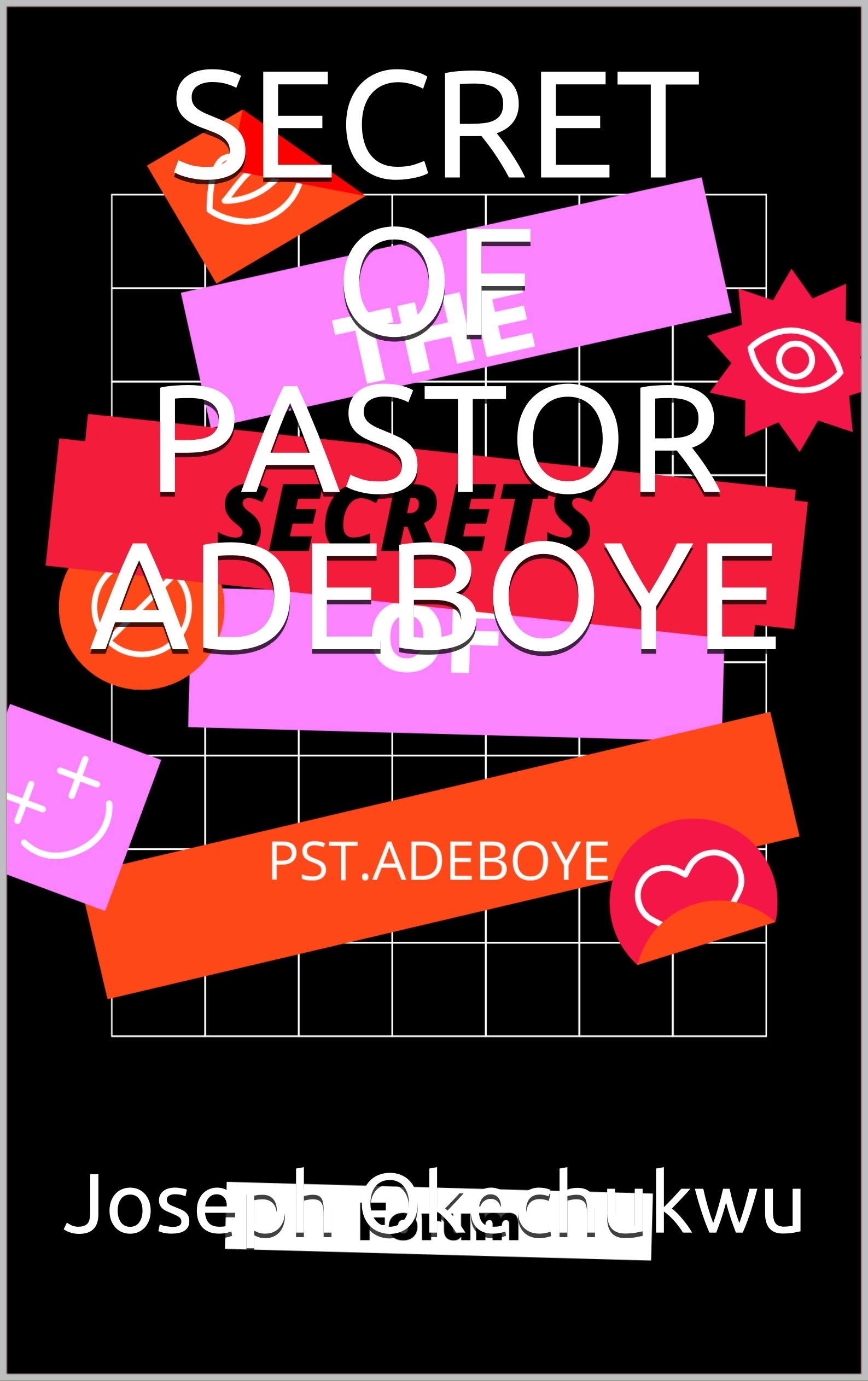 SECRET OF PASTOR ADEBOYE by Joseph Okechukwu | Goodreads