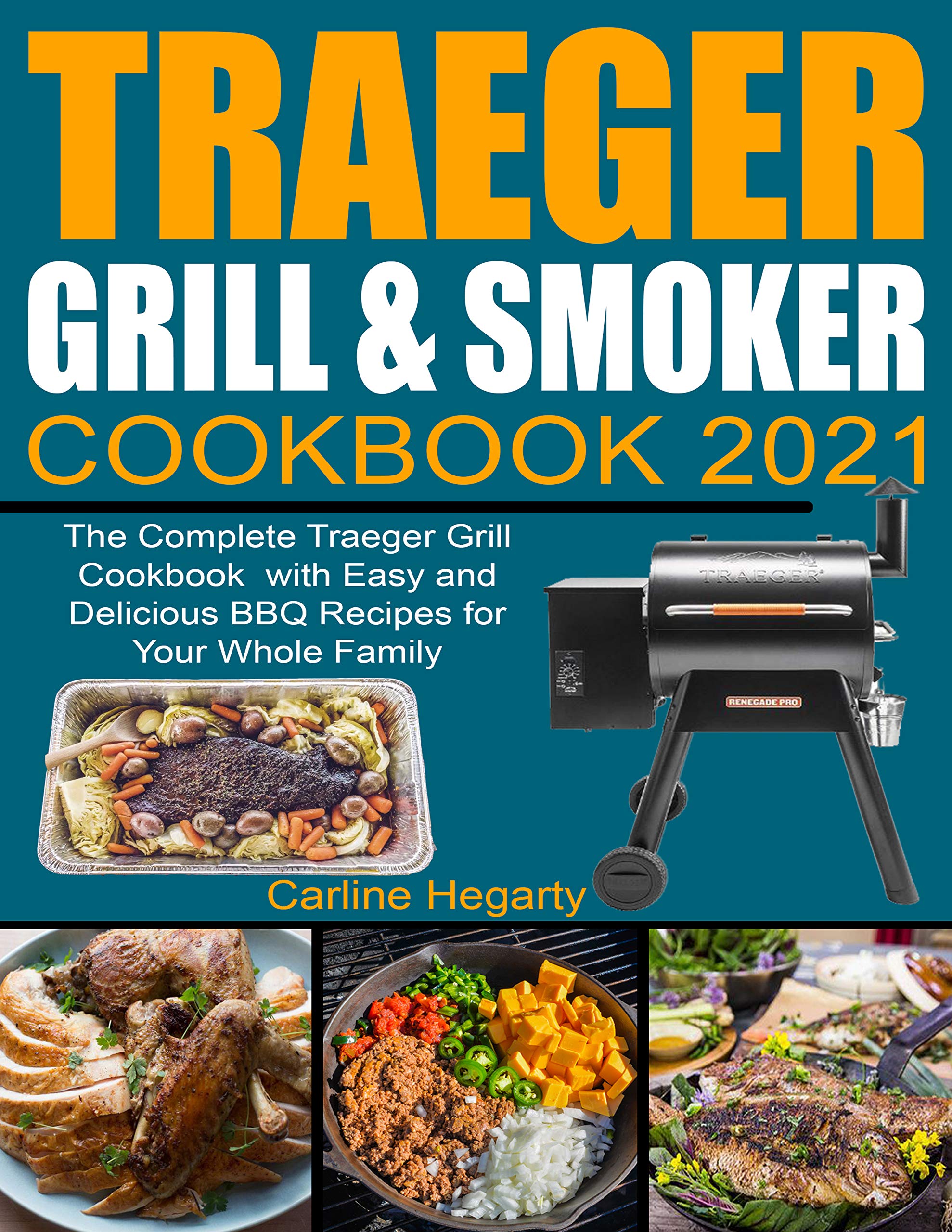 Traeger Grill & Smoker Cookbook 2021: The Complete Traeger Grill ...