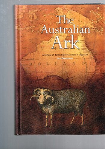 The Australian Ark: A history of domesticated animals in Australia by ...