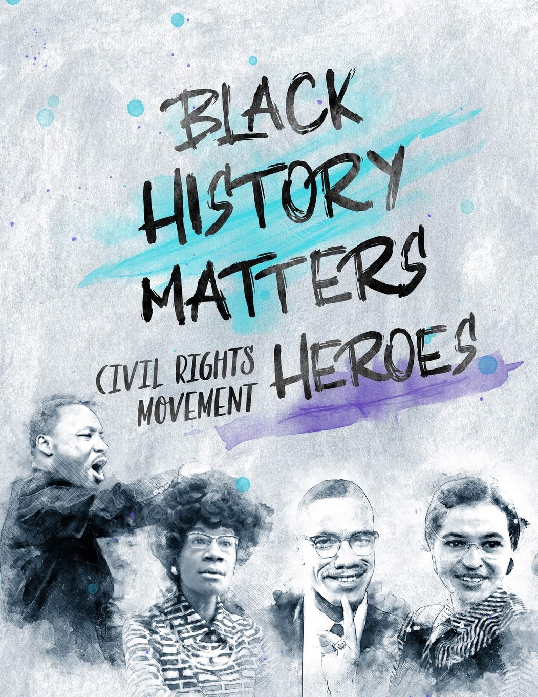 Black History Matters: Civil Rights Movement Heroes by L.A. Amber ...
