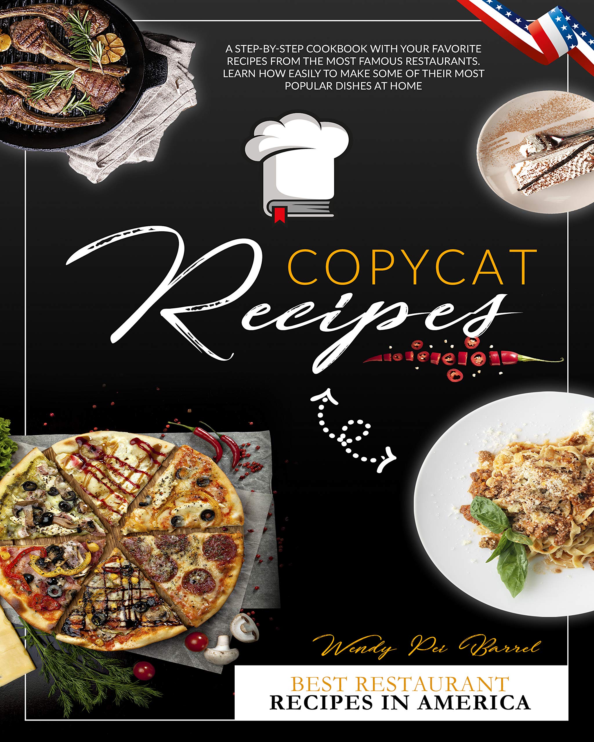 Copycat Recipes: A Step-by-Step Cookbook With Your Favorite Recipes ...