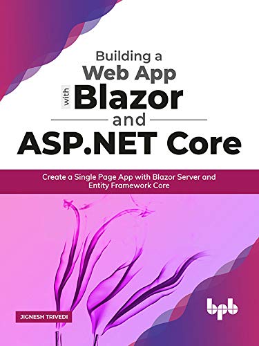 Building a Web App with Blazor and ASP .Net Core: Create a Single Page ...
