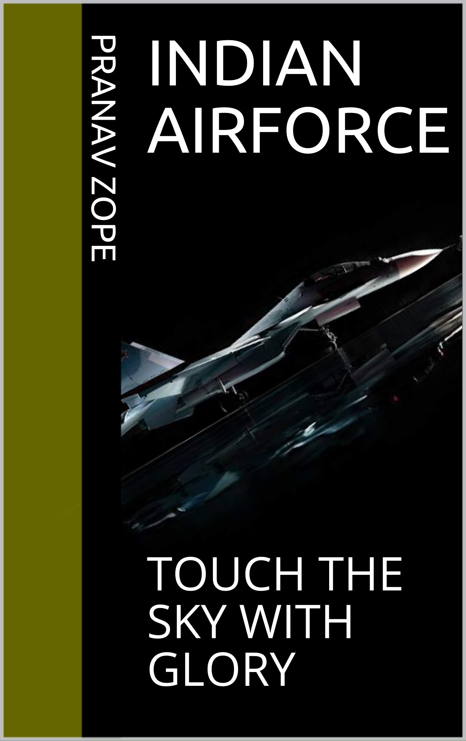 INDIAN AIRFORCE: TOUCH THE SKY WITH GLORY by PRANAV ZOPE | Goodreads