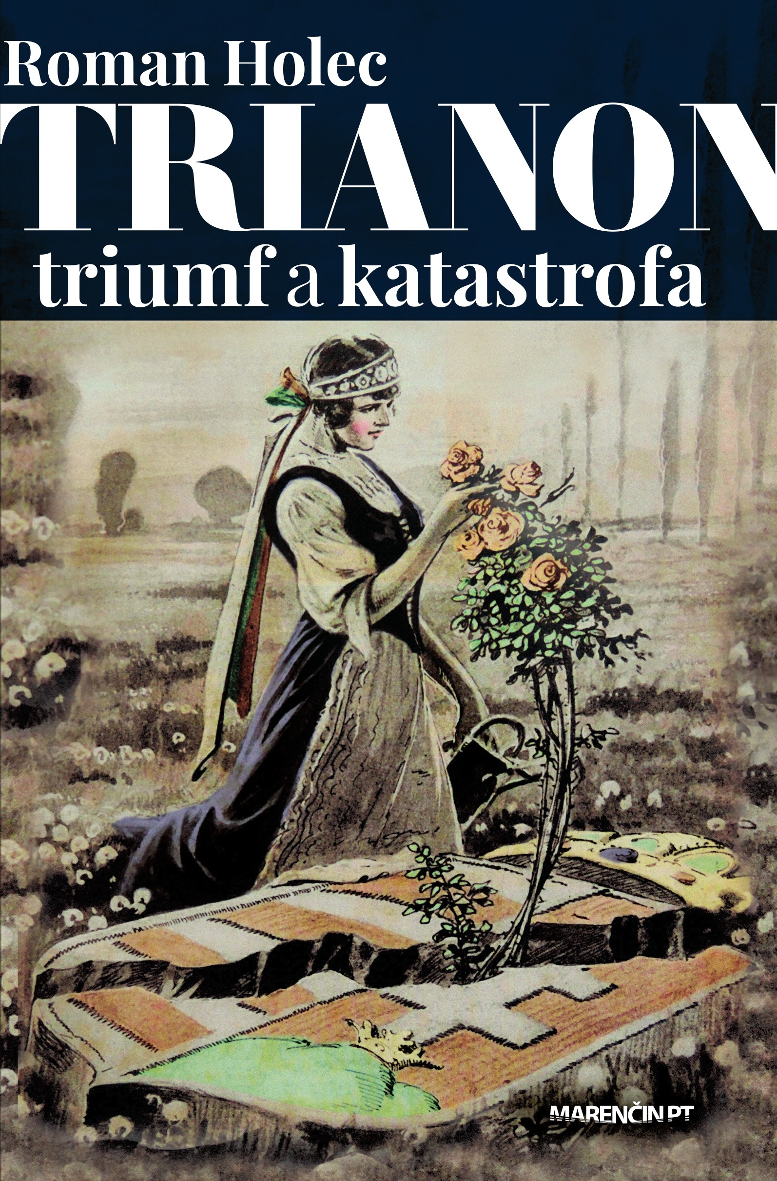Trianon – triumf a katastrofa by Roman Holec | Goodreads