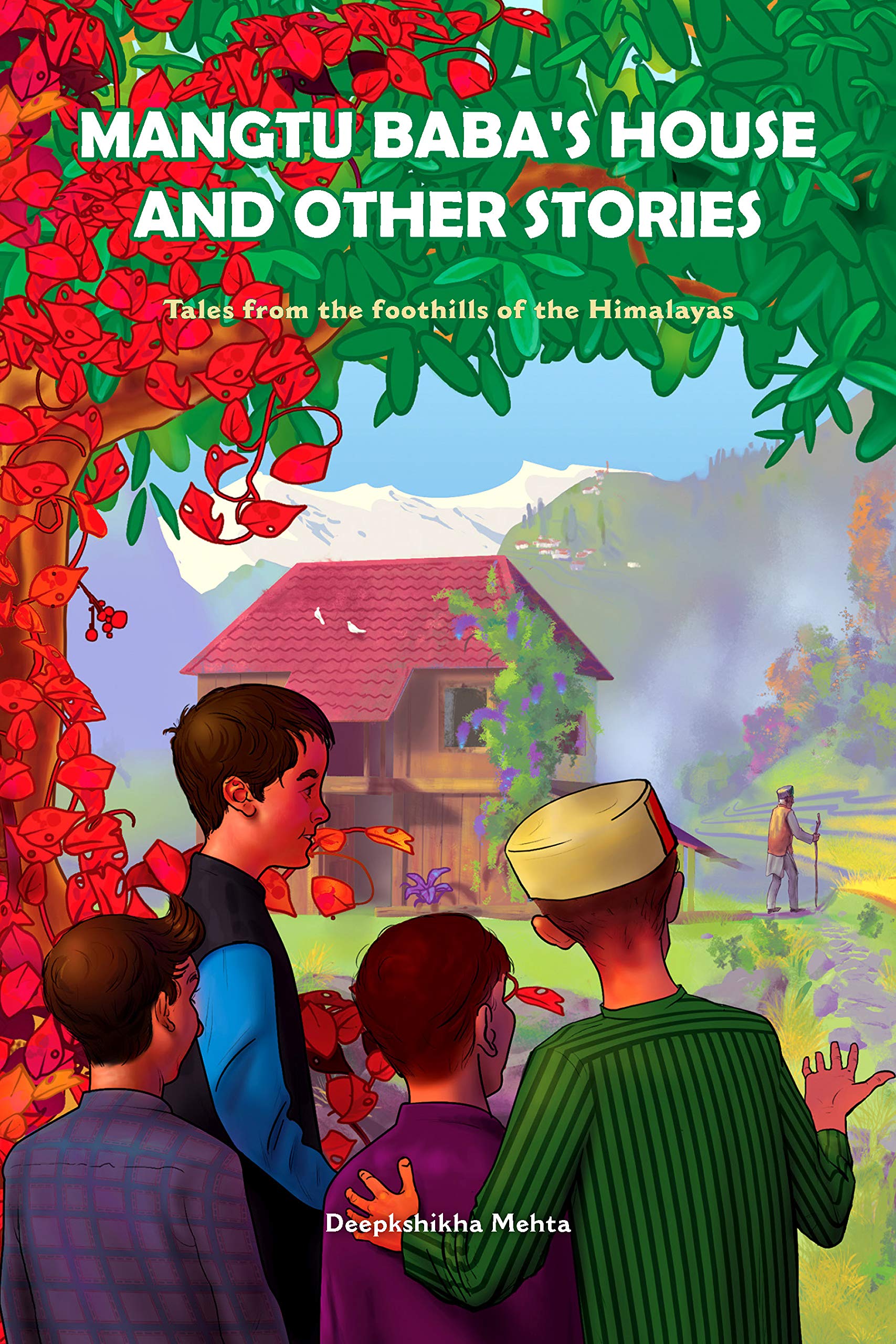 Mangtu Baba's House and Other Stories: Tales from the foothills of the ...