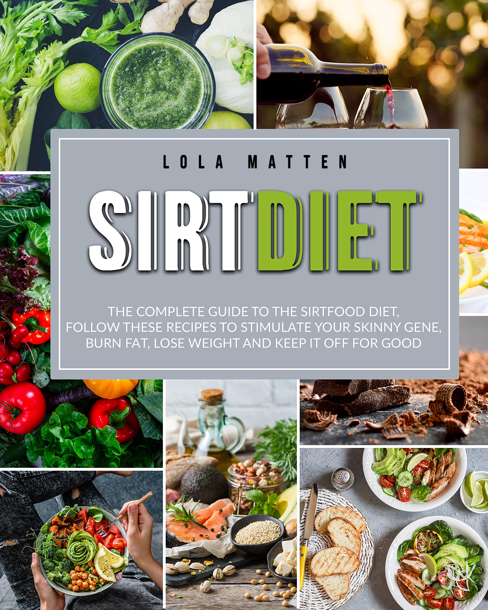 Sirt Diet: The Complete Guide to the Sirtfood Diet, follow these ...