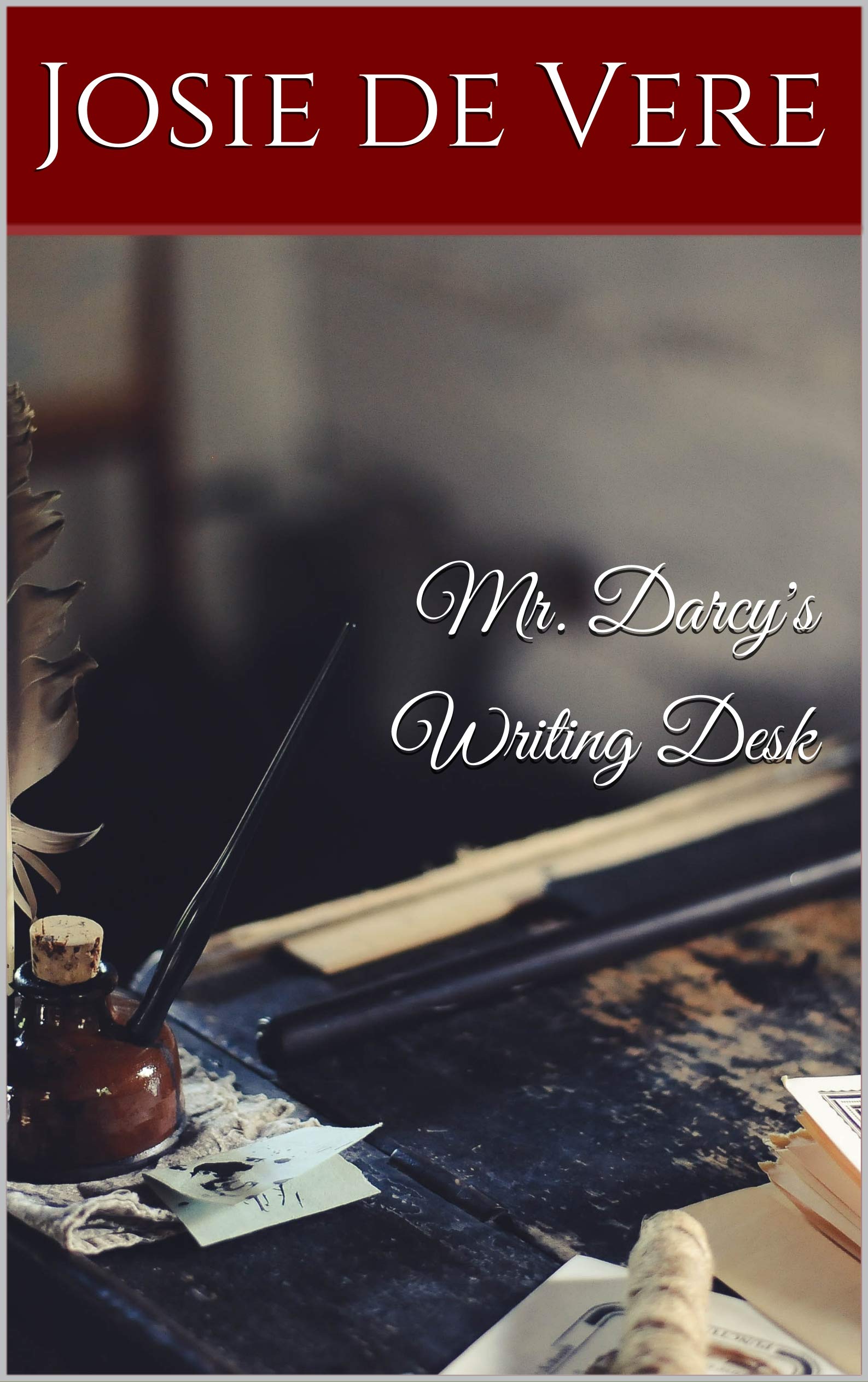 Mr. Darcy's Writing Desk by Josie de Vere | Goodreads