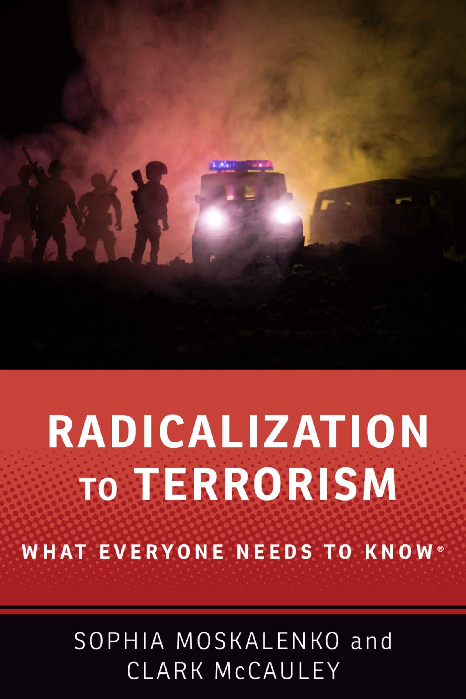 Radicalization to Terrorism: What Everyone Needs to Know® by Sophia ...