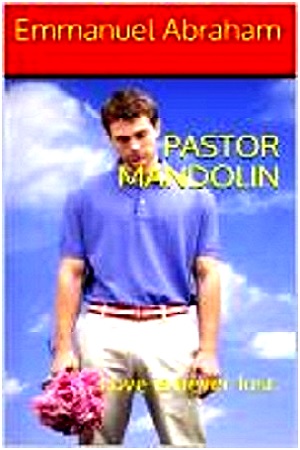 PASTOR MANDOLIN: Love is never lost by Emmanuel Abraham | Goodreads