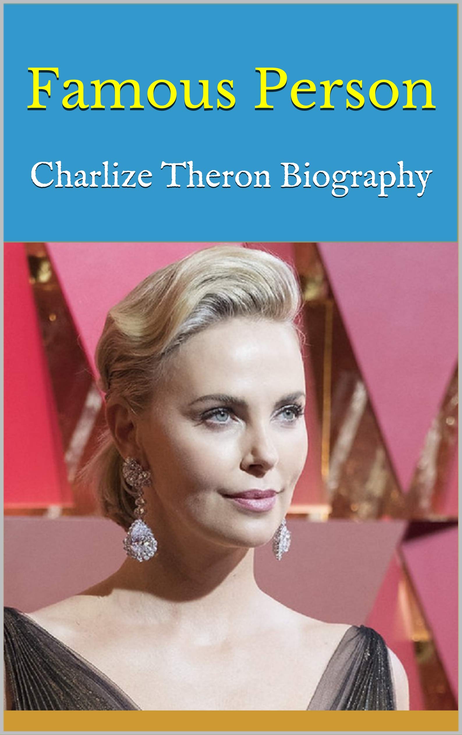 Famous Person: Charlize Theron Biography by Michael | Goodreads
