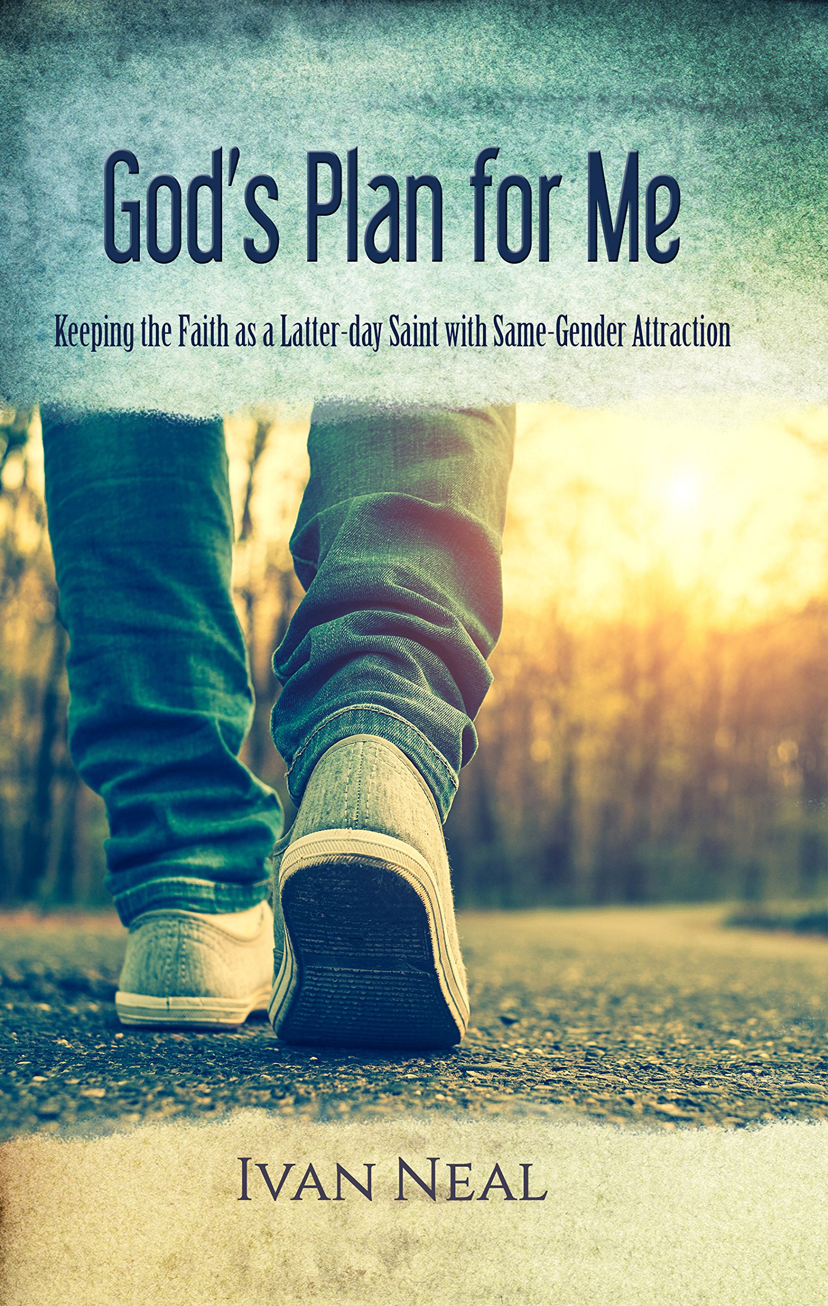 God's Plan for Me: Keeping the Faith as a Latter-day Saint with Same ...