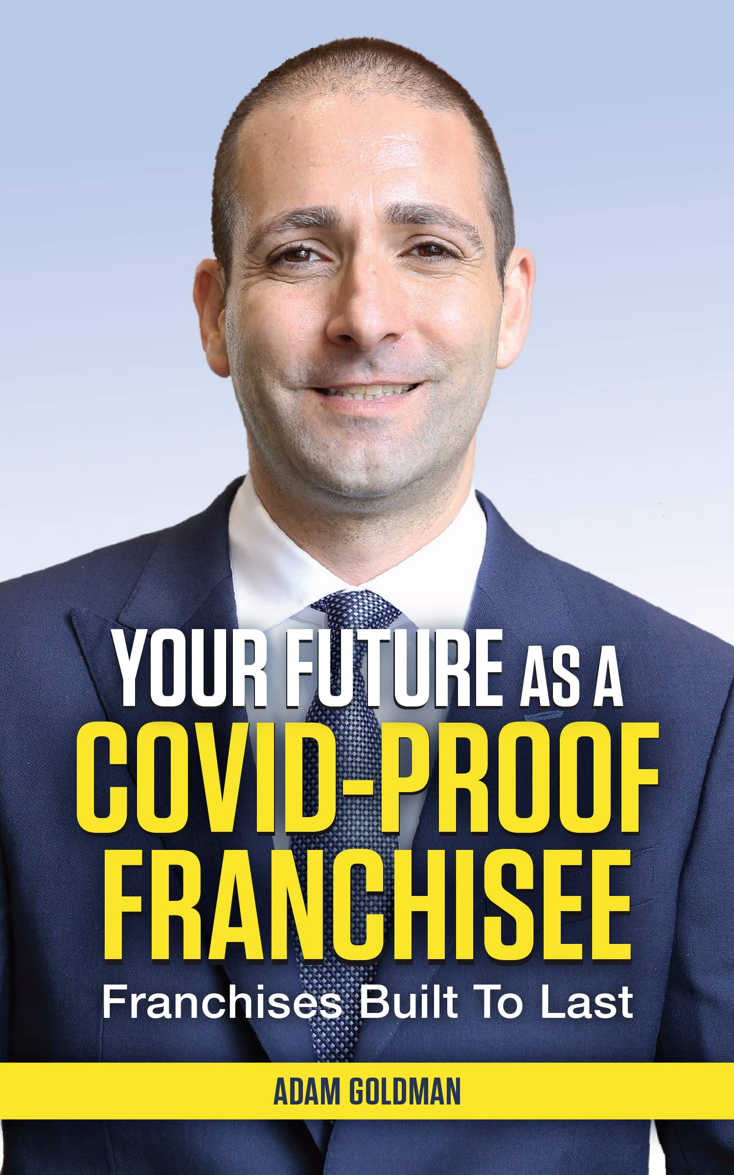 Your Future as a COVID-Proof Franchisee: Franchises Built to Last by ...