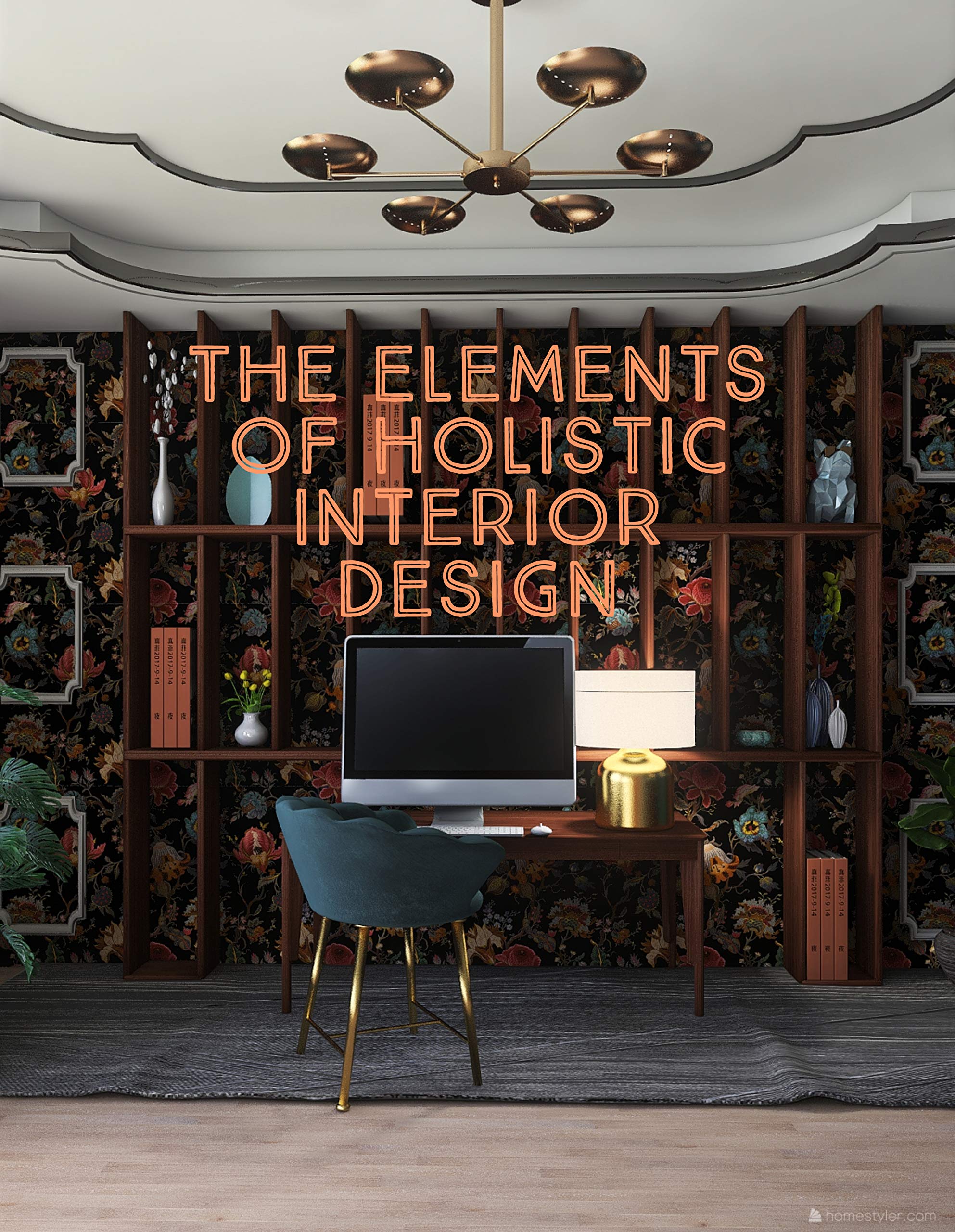 The Elements of Holistic Interior Design: A Crash Course in Interior ...