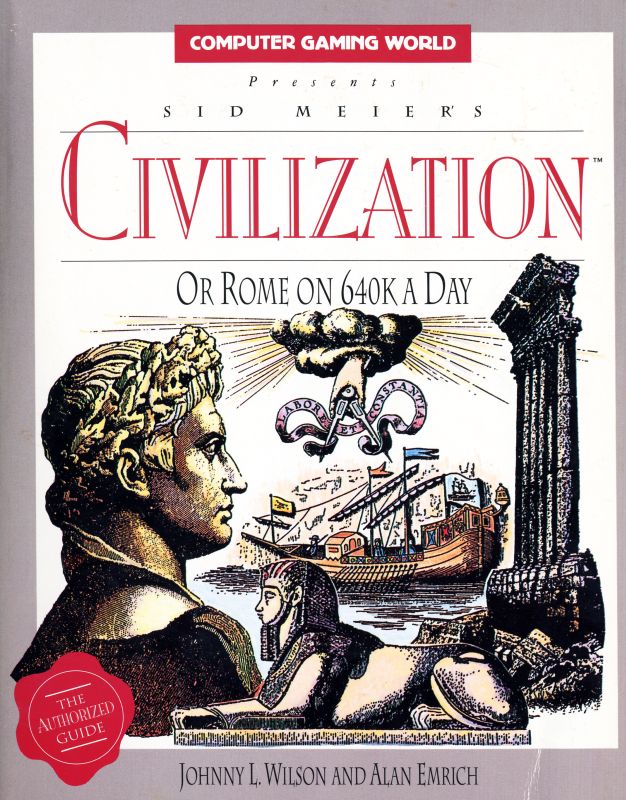 Sid Meier's Civilization or Rome on 640k a day by Johnny L. Wilson ...