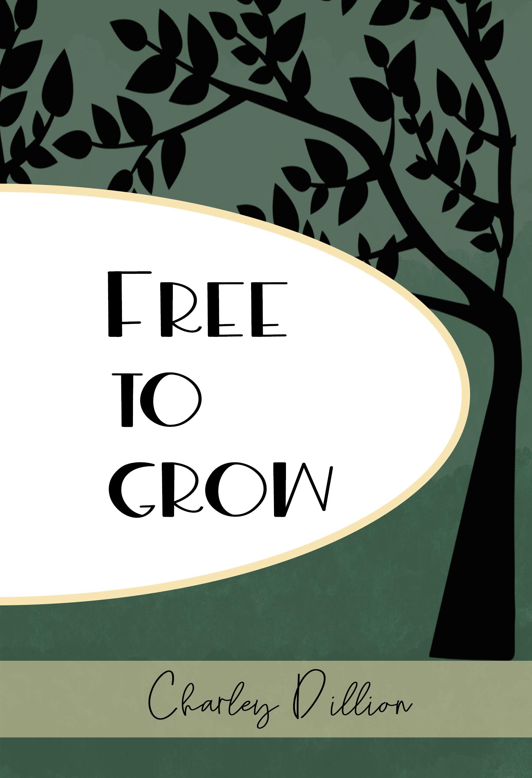 Free to Grow by Charley Dillion | Goodreads