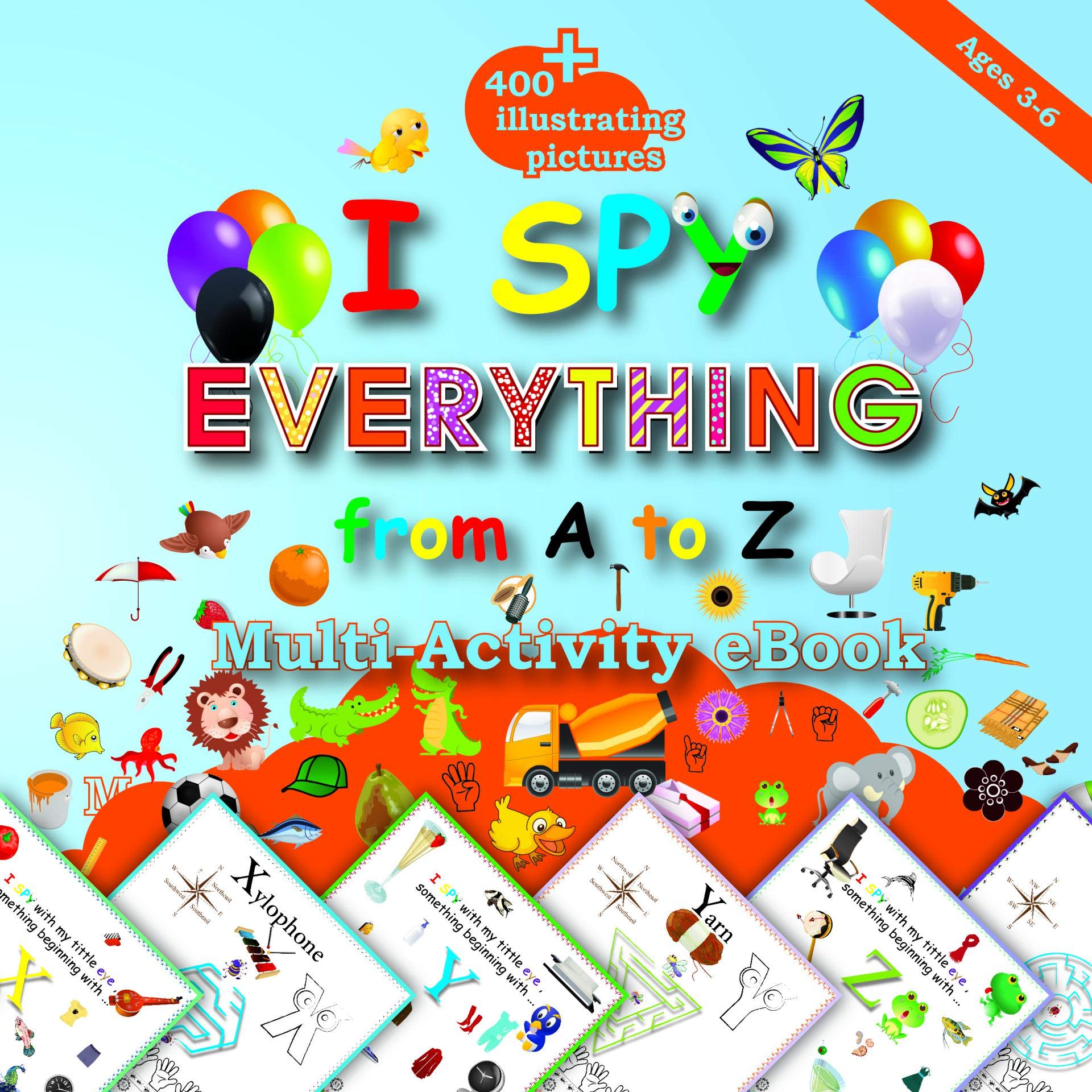 I Spy Everything from A to Z: 400+Illustrating Pictures, Mazes , Letter ...