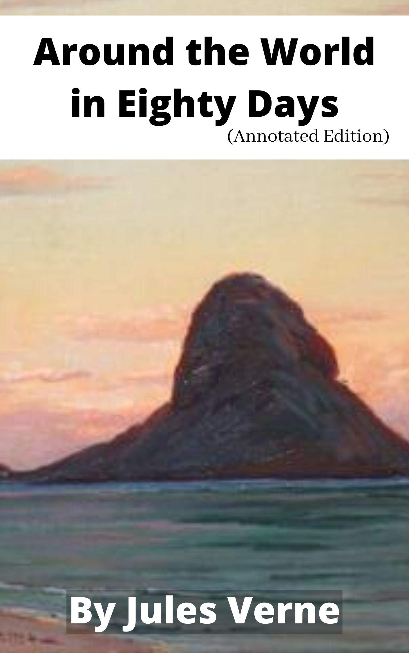 Around the World in Eighty Days: (Annotated Edition) by Jules Verne | Goodreads