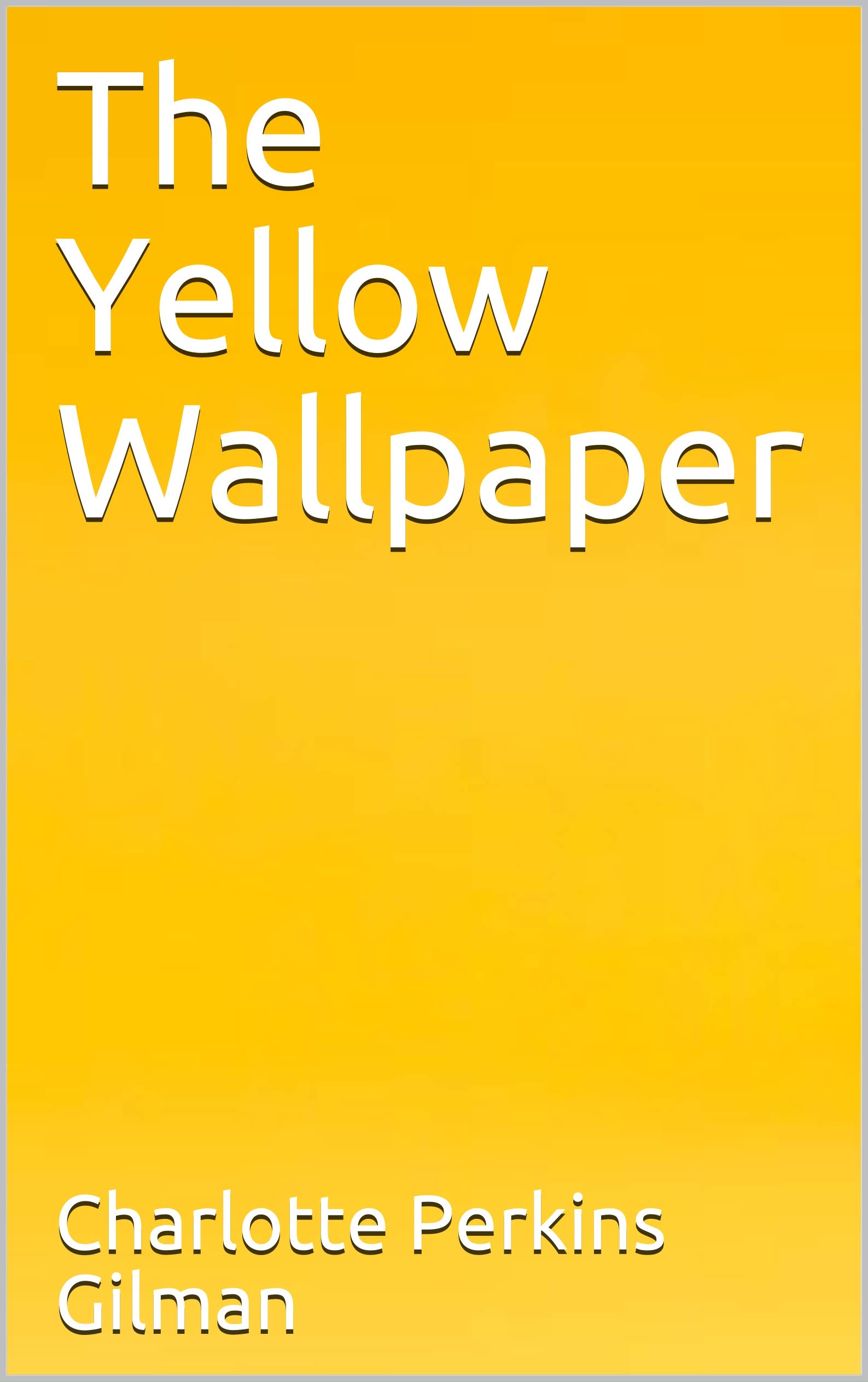 The Yellow Wallpaper by Charlotte Perkins Gilman | Goodreads