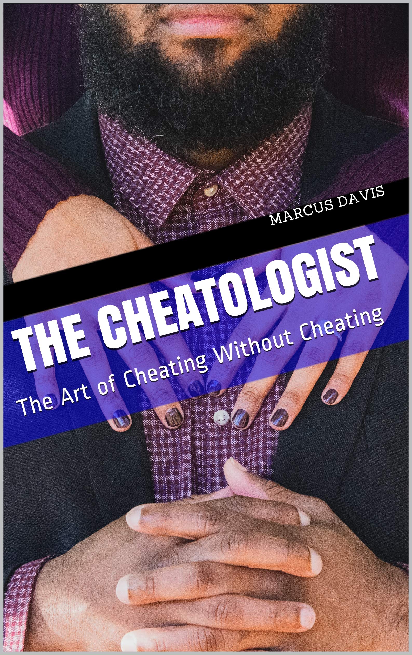 The Cheatologist : The Art of Cheating Without Cheating by Marcus Davis | Goodreads