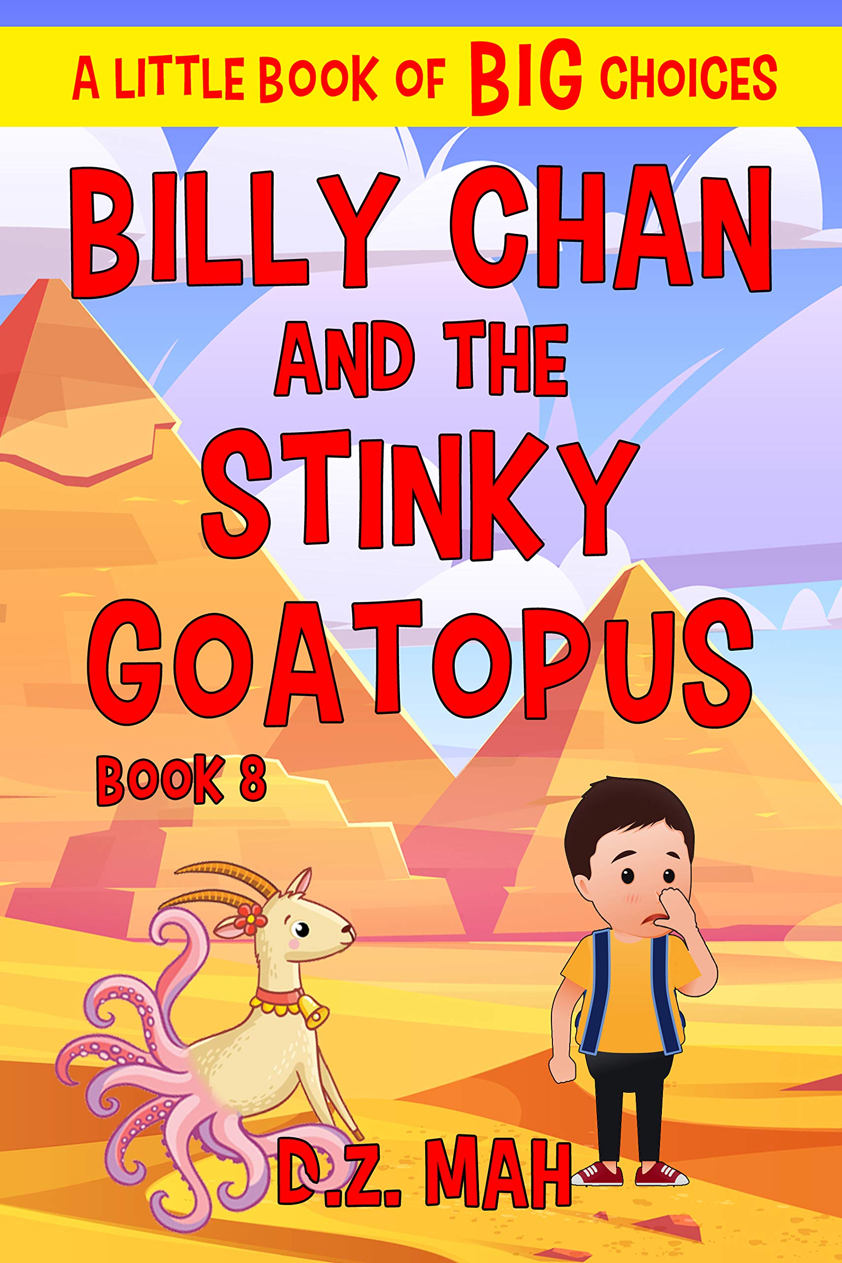 Billy Chan and the Stinky Goatopus: A Little Book of BIG Choices by D.Z. Mah | Goodreads