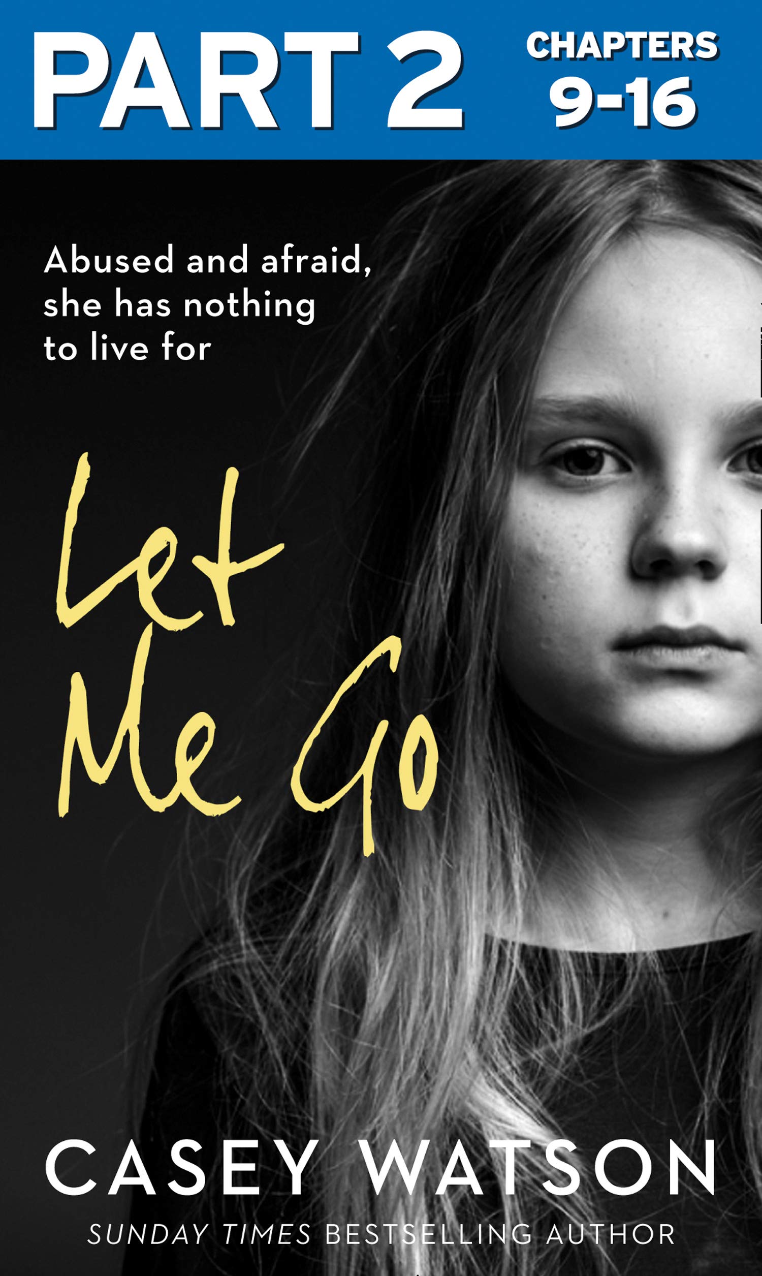 Let Me Go: Part 2 of 3: Abused and Afraid, She Has Nothing to Live for ...