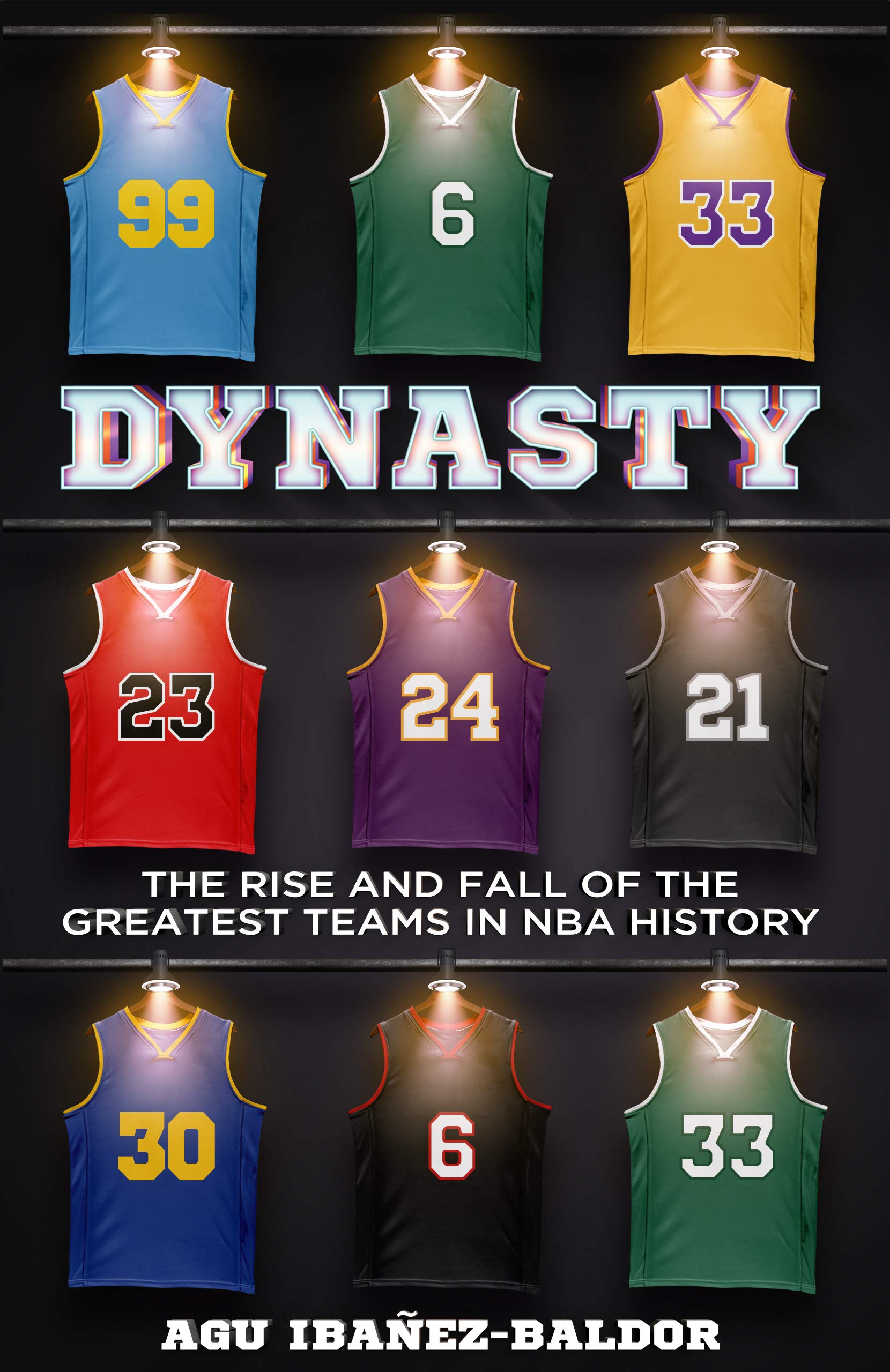 DYNASTY: The Rise and Fall of the Greatest Teams in NBA History by Agu ...