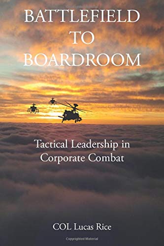 Battlefield to Boardroom: Tactical Leadership in Corporate Combat by ...