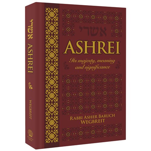 Ashrei -- its majesty, meaning and significance by Rabbi Asher Baruch ...