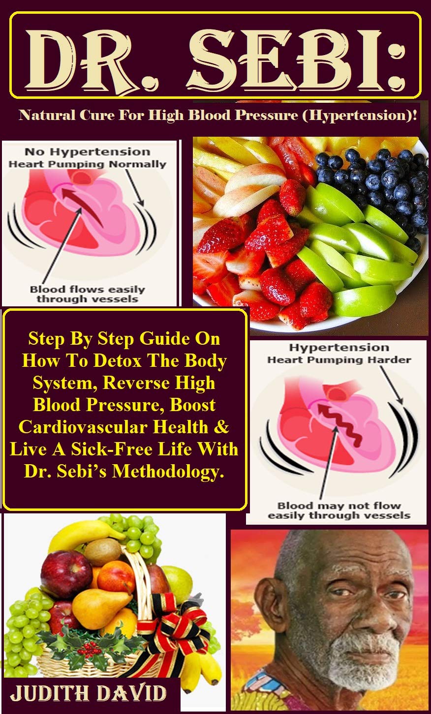 Dr. Sebi: Natural Cure For High Blood Pressure (Hypertension)!: Step By ...