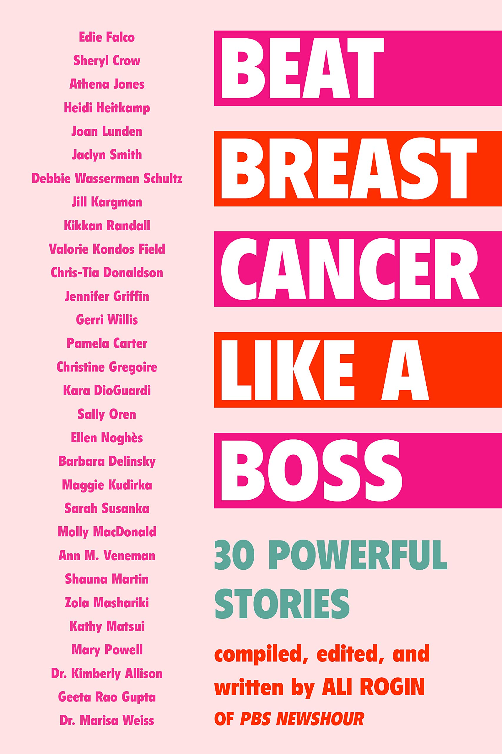 Beat Breast Cancer Like a Boss: 30 Powerful Stories by Ali Rogin | Goodreads