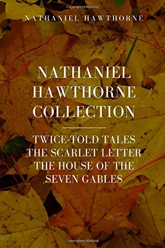 Nathaniel Hawthorne Collection: Twice-Told Tales, The Scarlet Letter ...