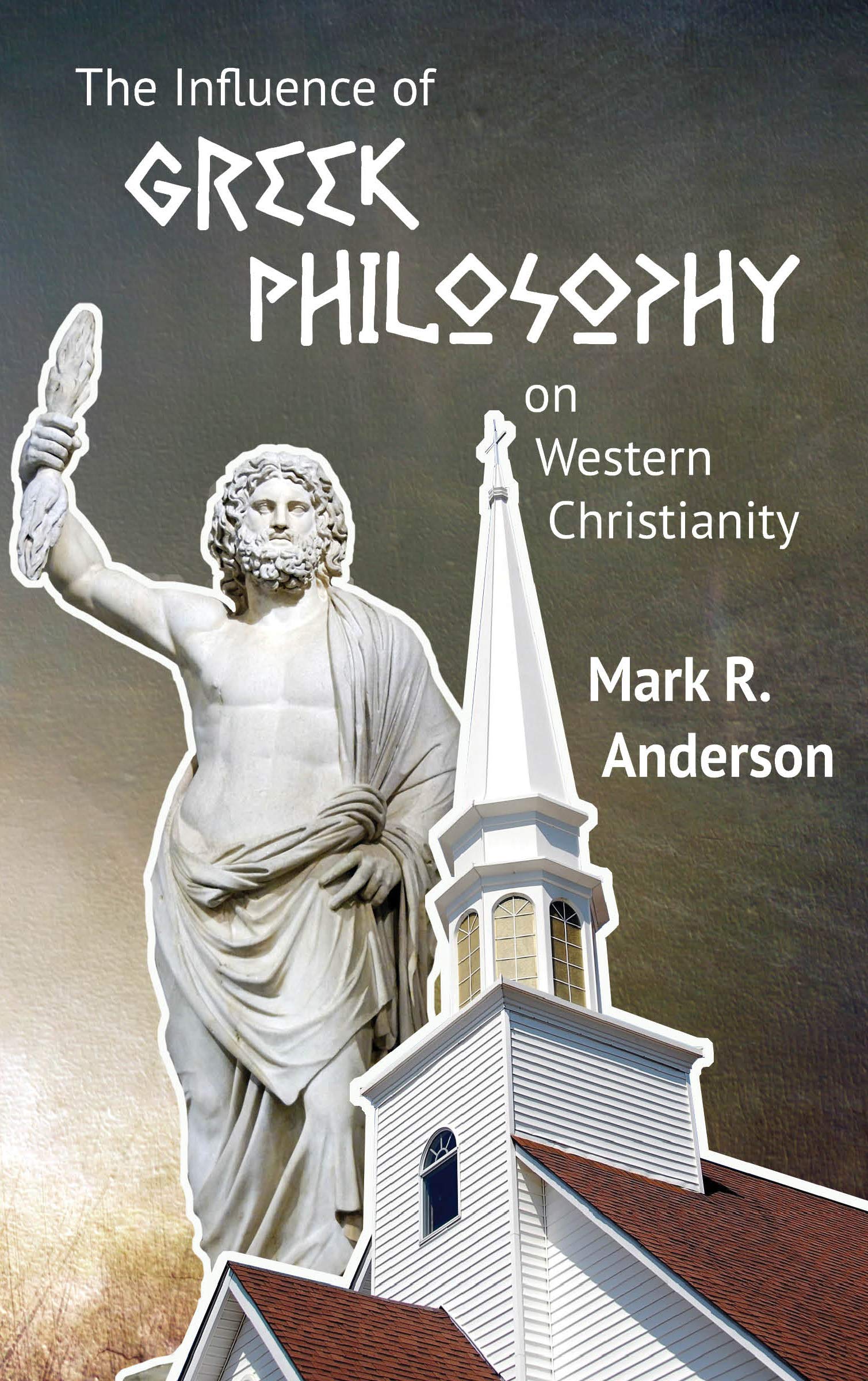 The Influence of Greek Philosophy on Western Christianity by Mark ...
