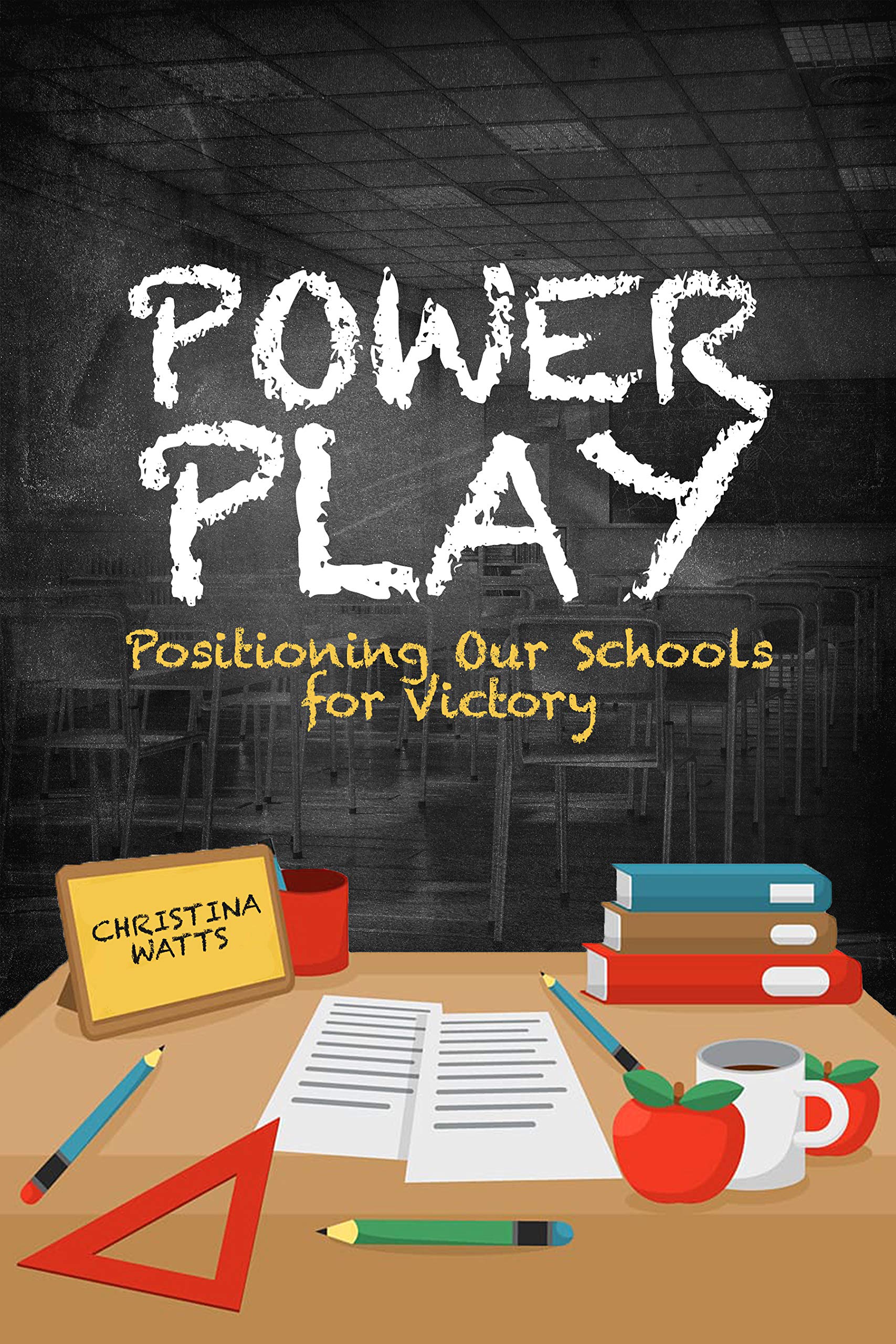 POWER Play: Positioning Our Schools for Victory by Christina Watts ...