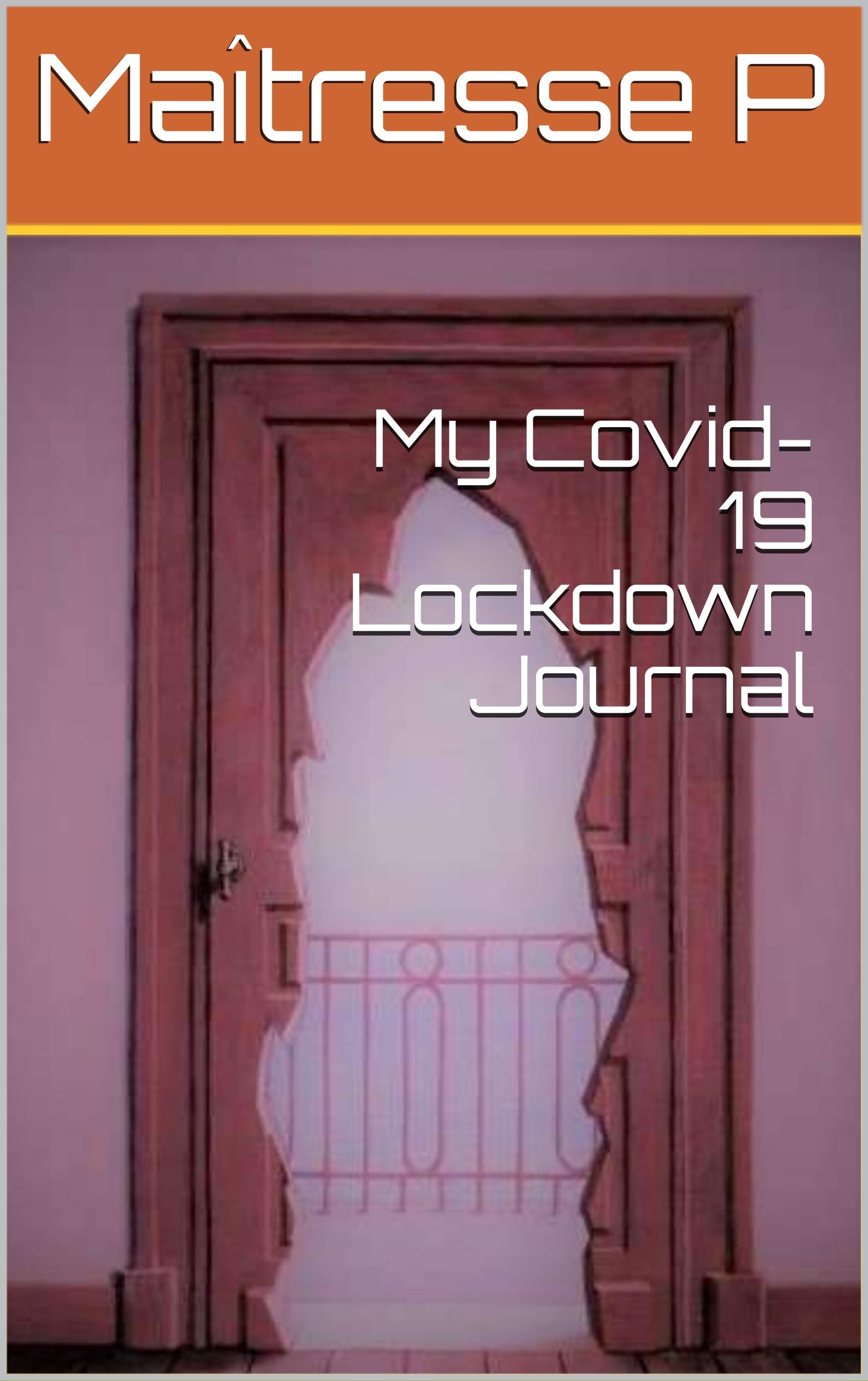 My Covid-19 Lockdown Journal by Maîtresse P. | Goodreads