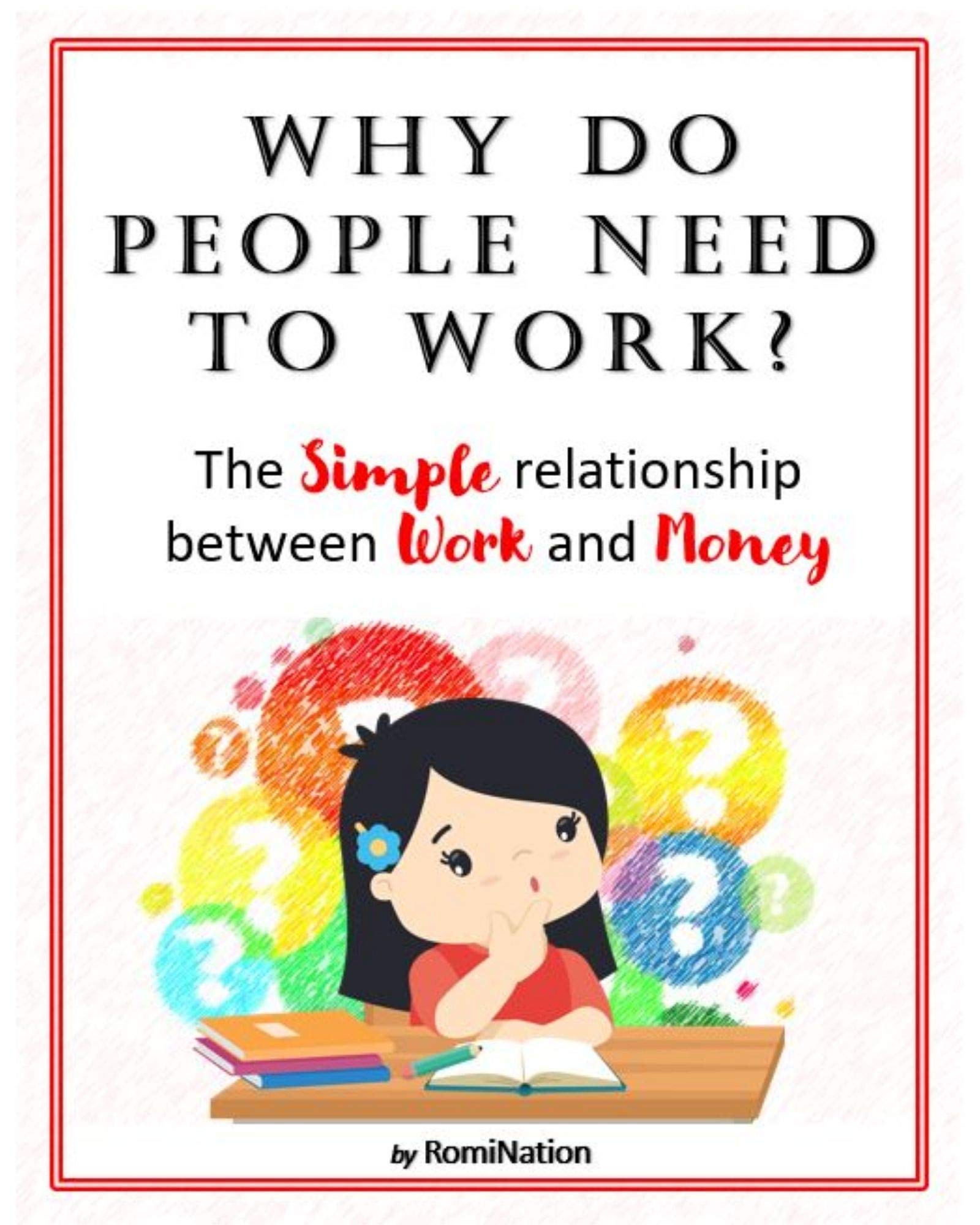 Why do people need to work?: The simple relationship between work and ...